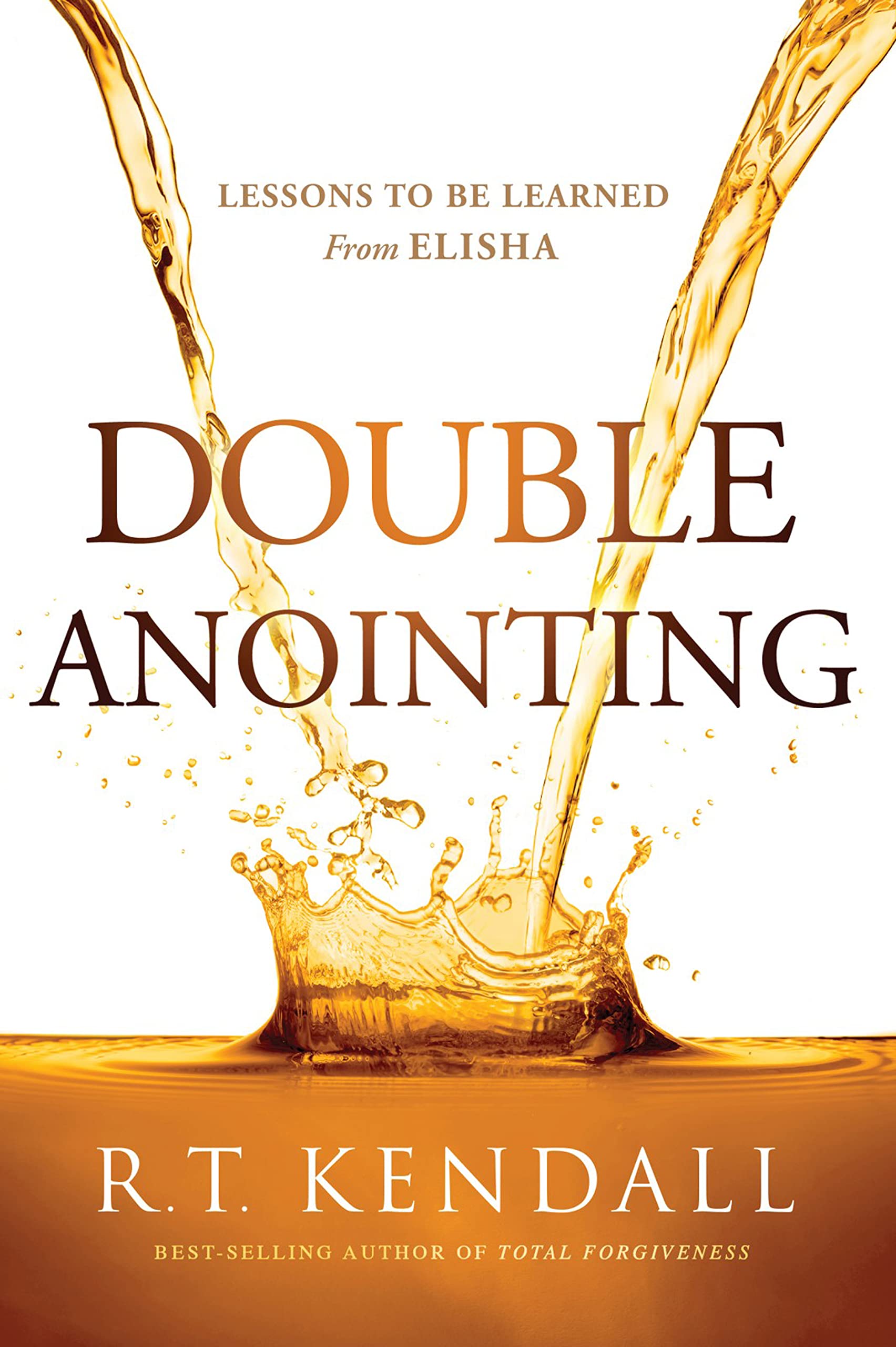 Double Anointing: Lessons to Be Learned From Elisha by R.T. Kendall ...