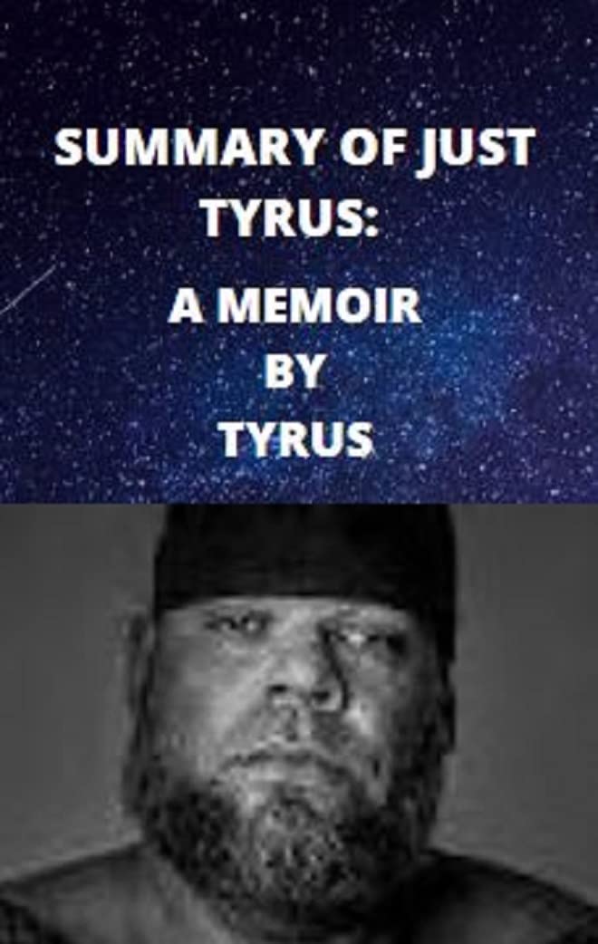 SUMMARY OF JUST TYRUS:: A MEMOIR BY TYRUS by Robert Hoss | Goodreads