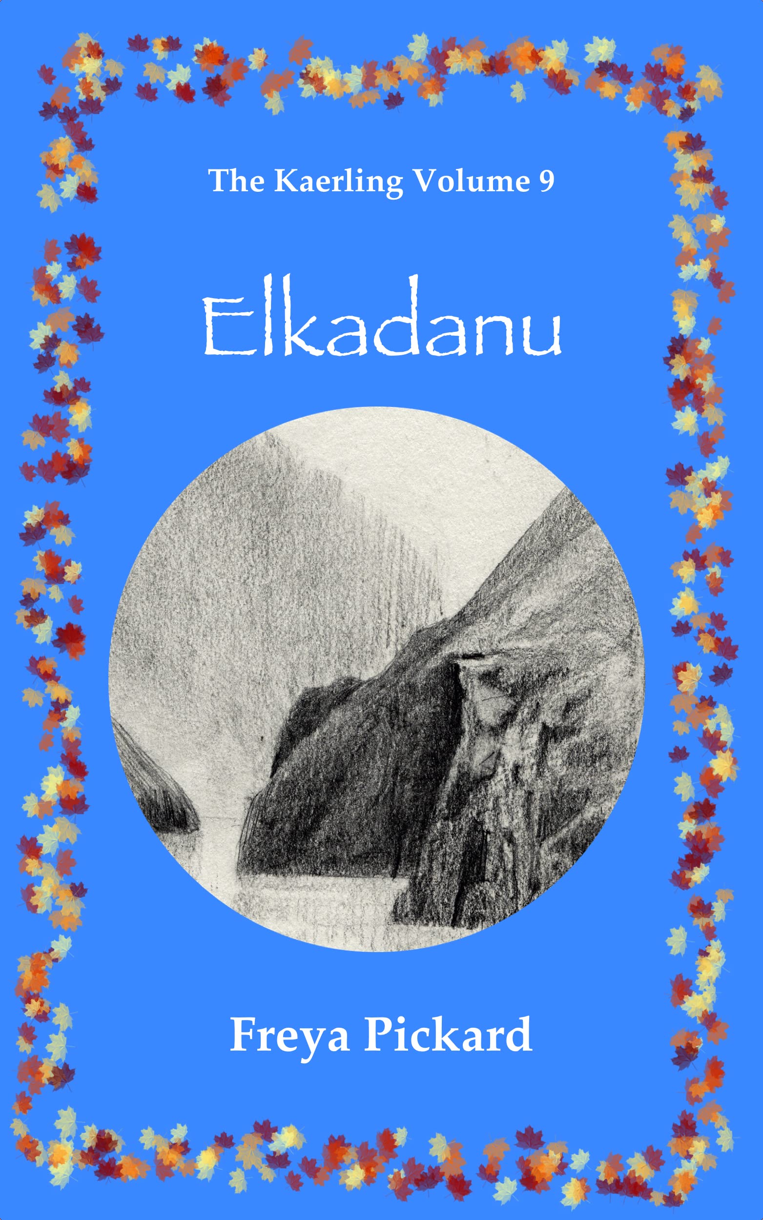 Elkadanu (The Kaerling Book 9) by Freya Pickard | Goodreads