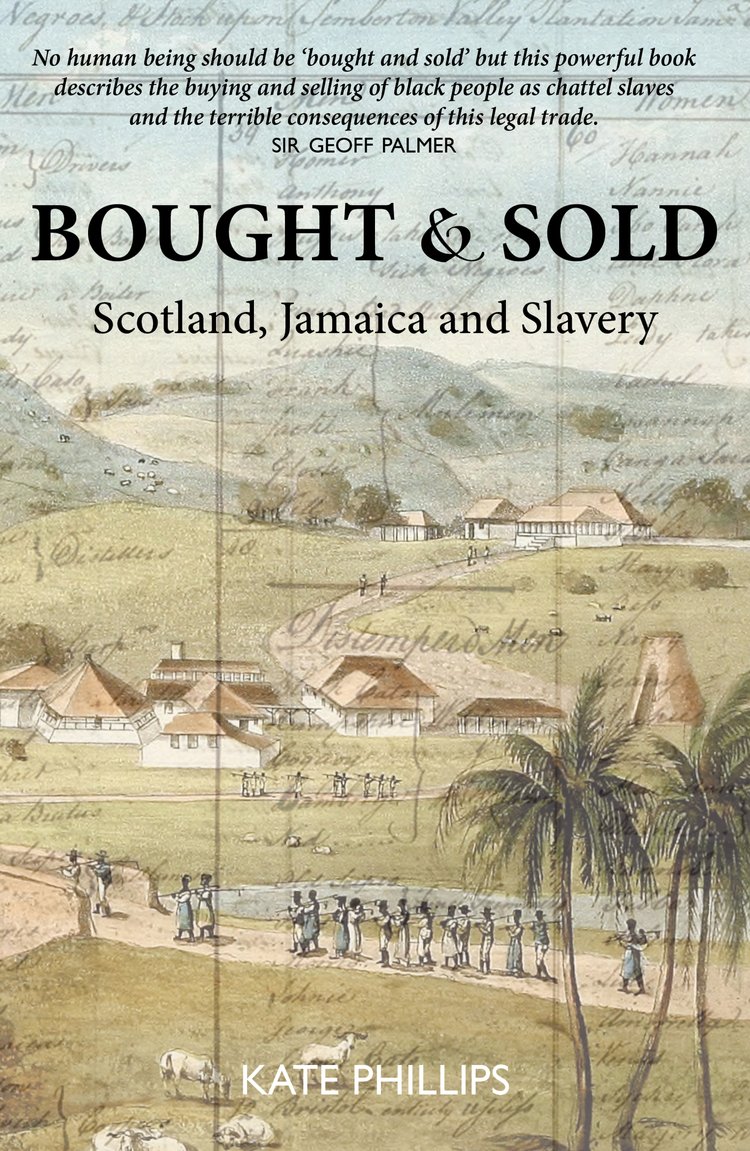 Bought & Sold: Scotland, Jamaica and Slavery by Kate Phillips | Goodreads