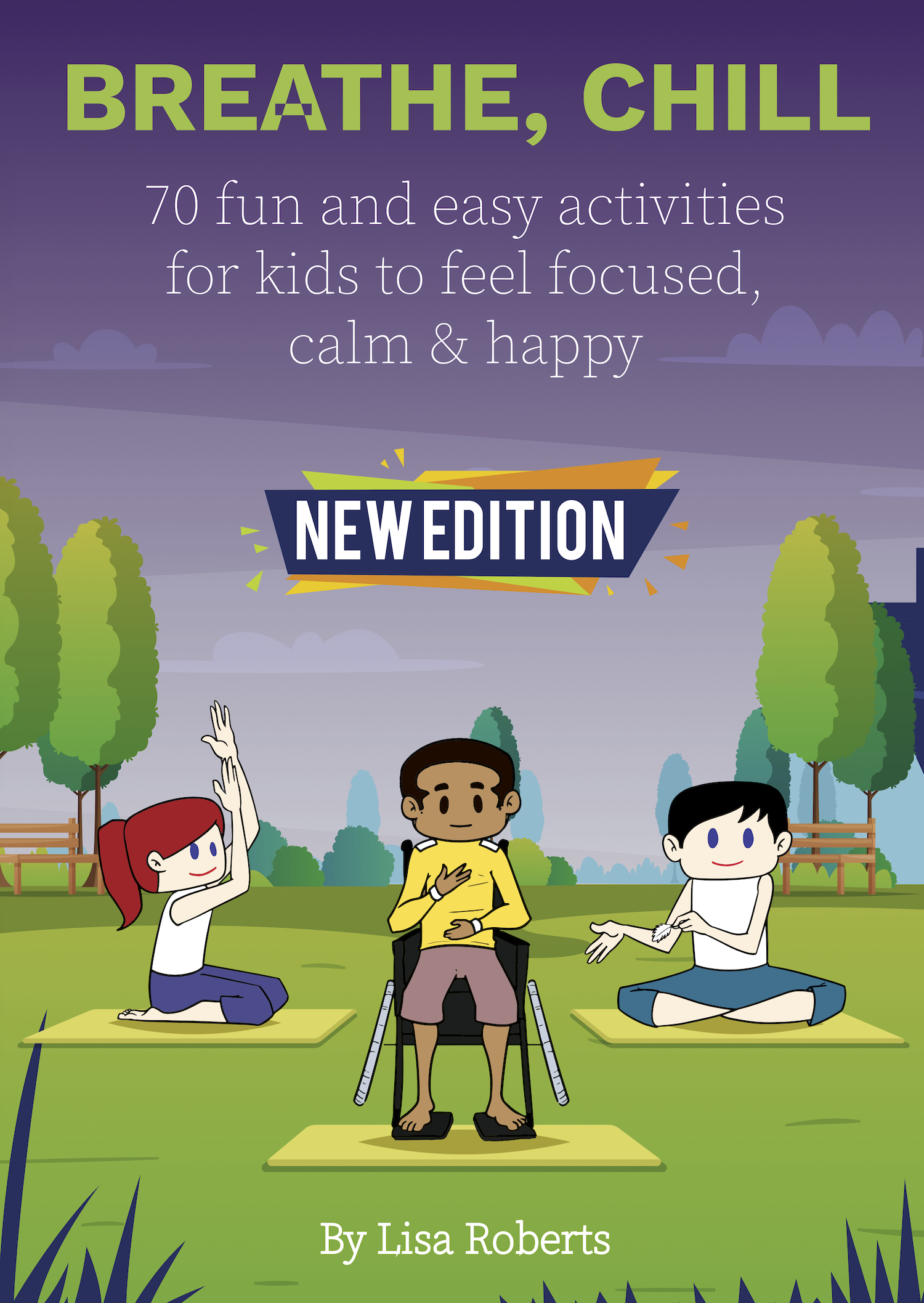 Breathe, Chill: 70 fun and easy activities for kids to feel focused ...