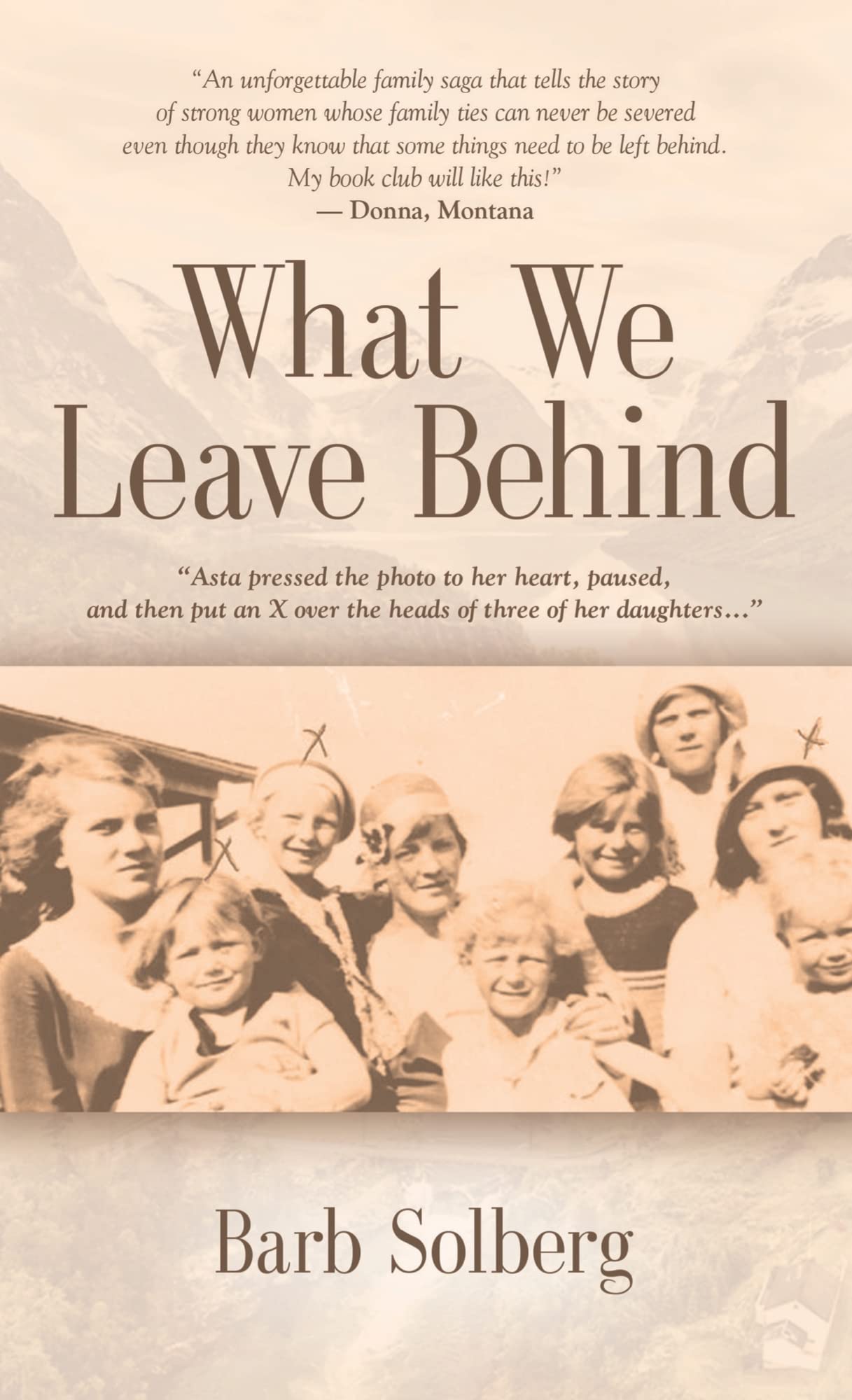 WHAT WE LEAVE BEHIND by Barb Solberg | Goodreads