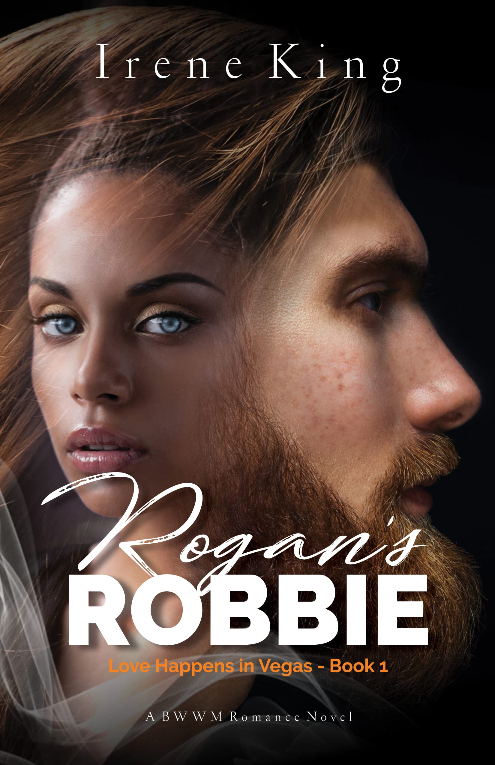 Rogan's Robbie: Love Happens in Vegas - Book 1 by Irene King | Goodreads
