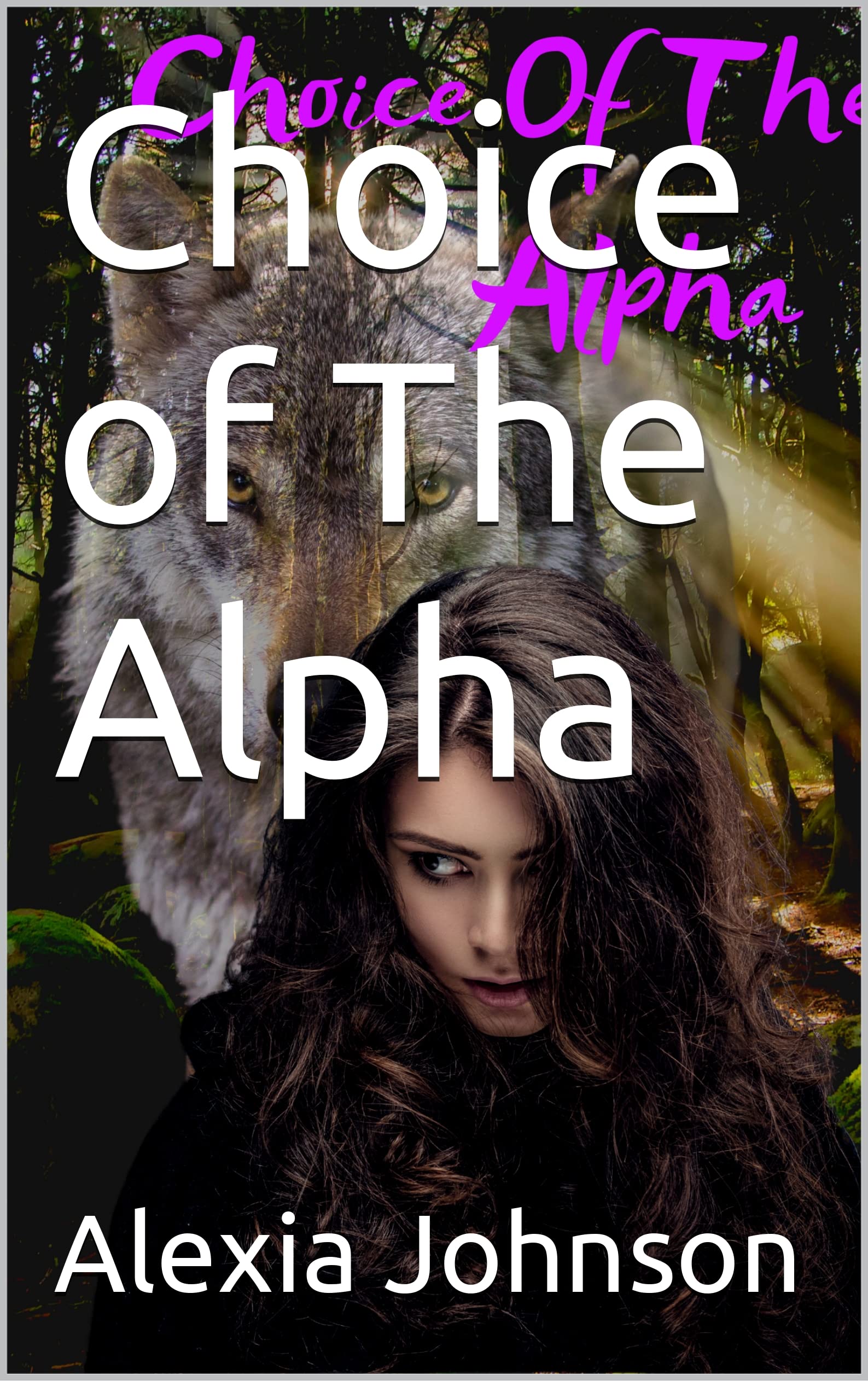 Choice of The Alpha by Alexia Johnson | Goodreads
