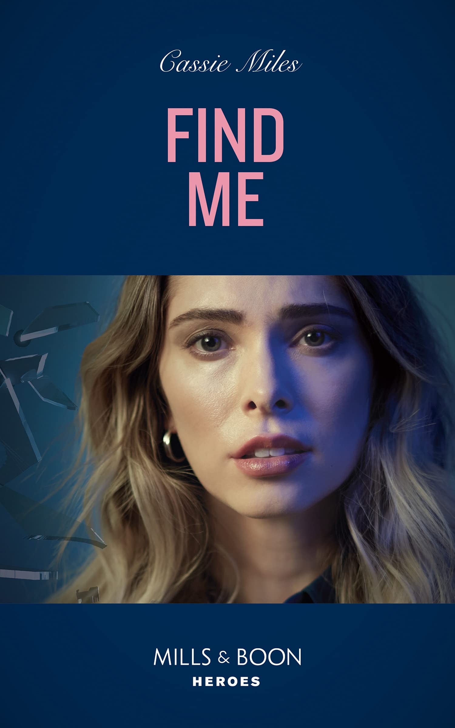 Find Me (Mills & Boon Heroes) by Cassie Miles | Goodreads