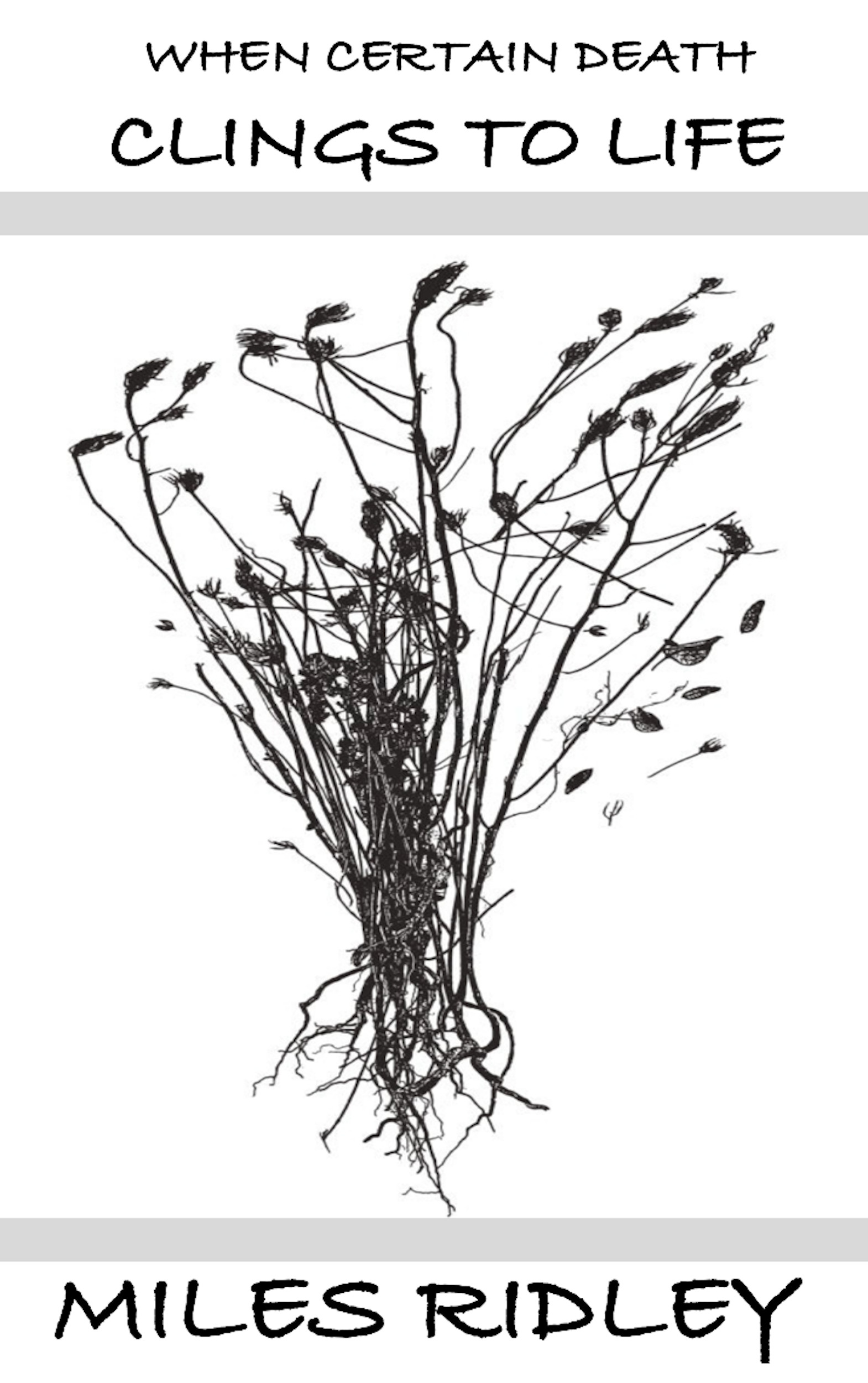 When Certain Death Clings To Life by Miles Ridley | Goodreads