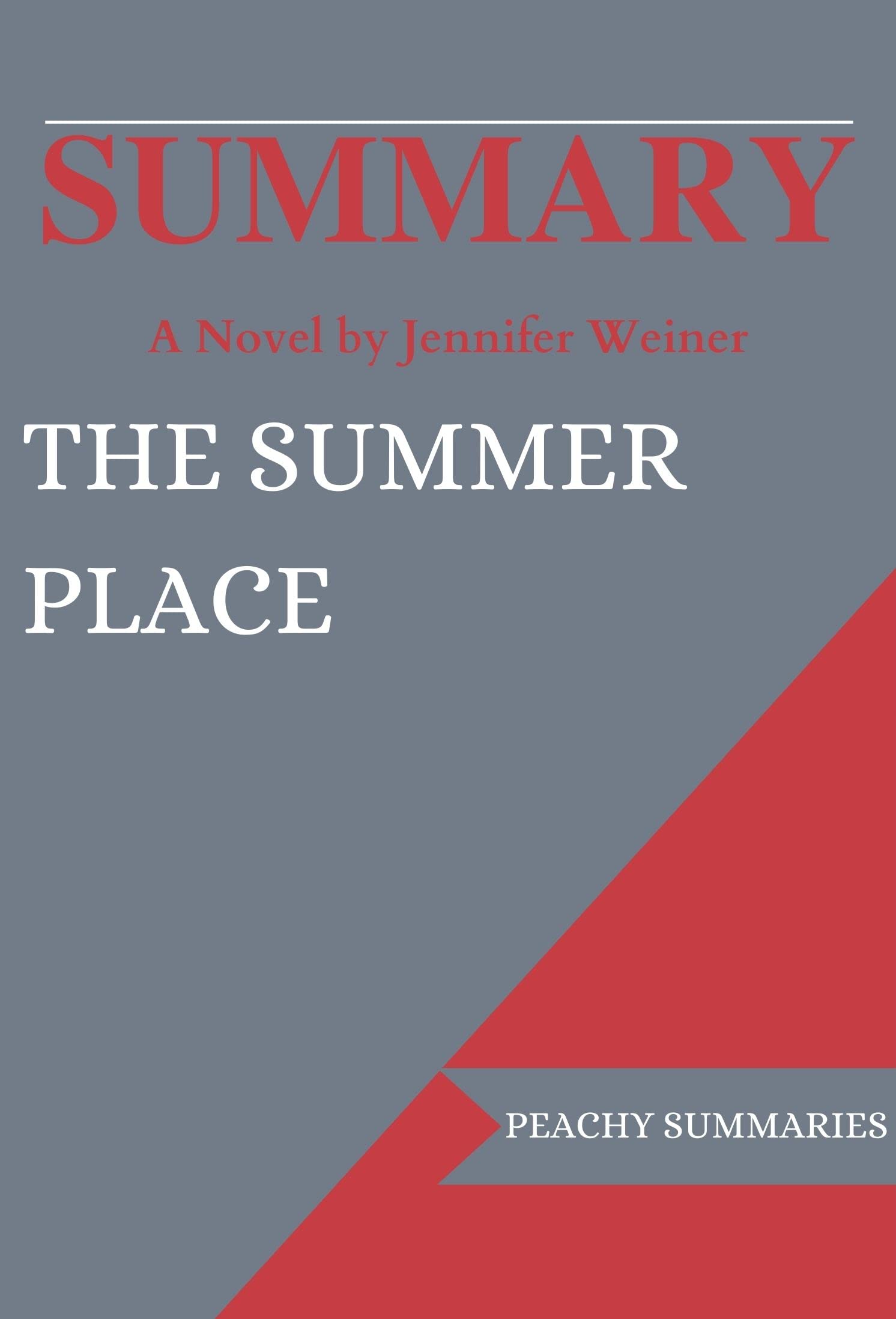 SUMMARY OF THE SUMMER PLACE: A Novel By Jennifer Weiner by Peachy ...