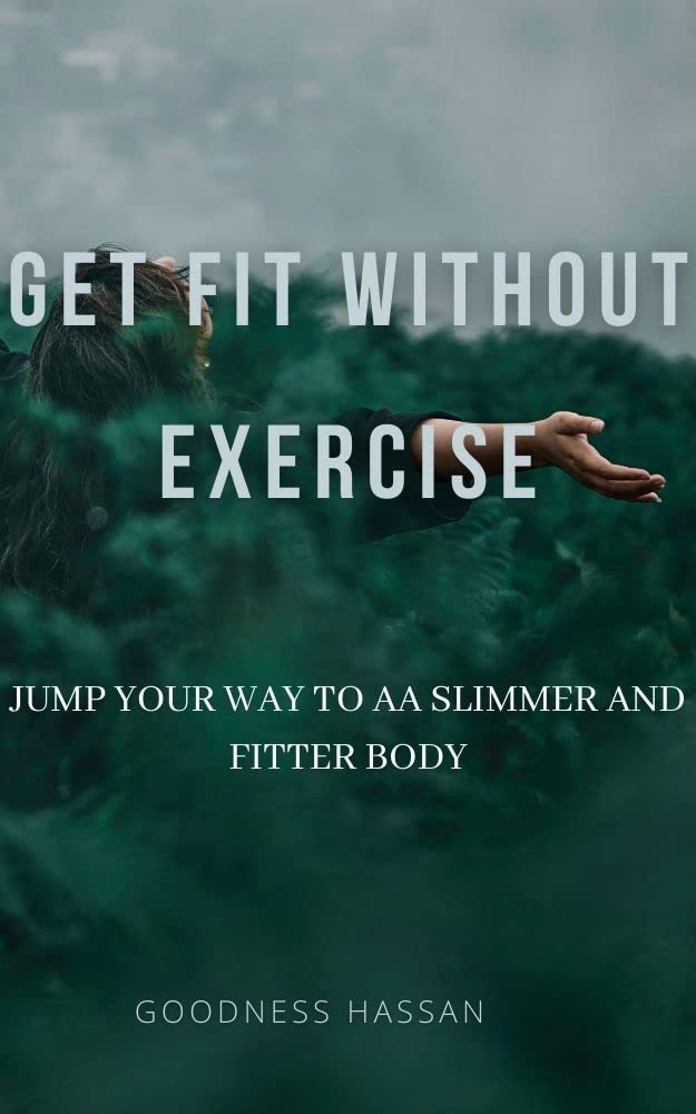 Get Fit Without Exercise: Jump your way to slimmer and fitter body by ...