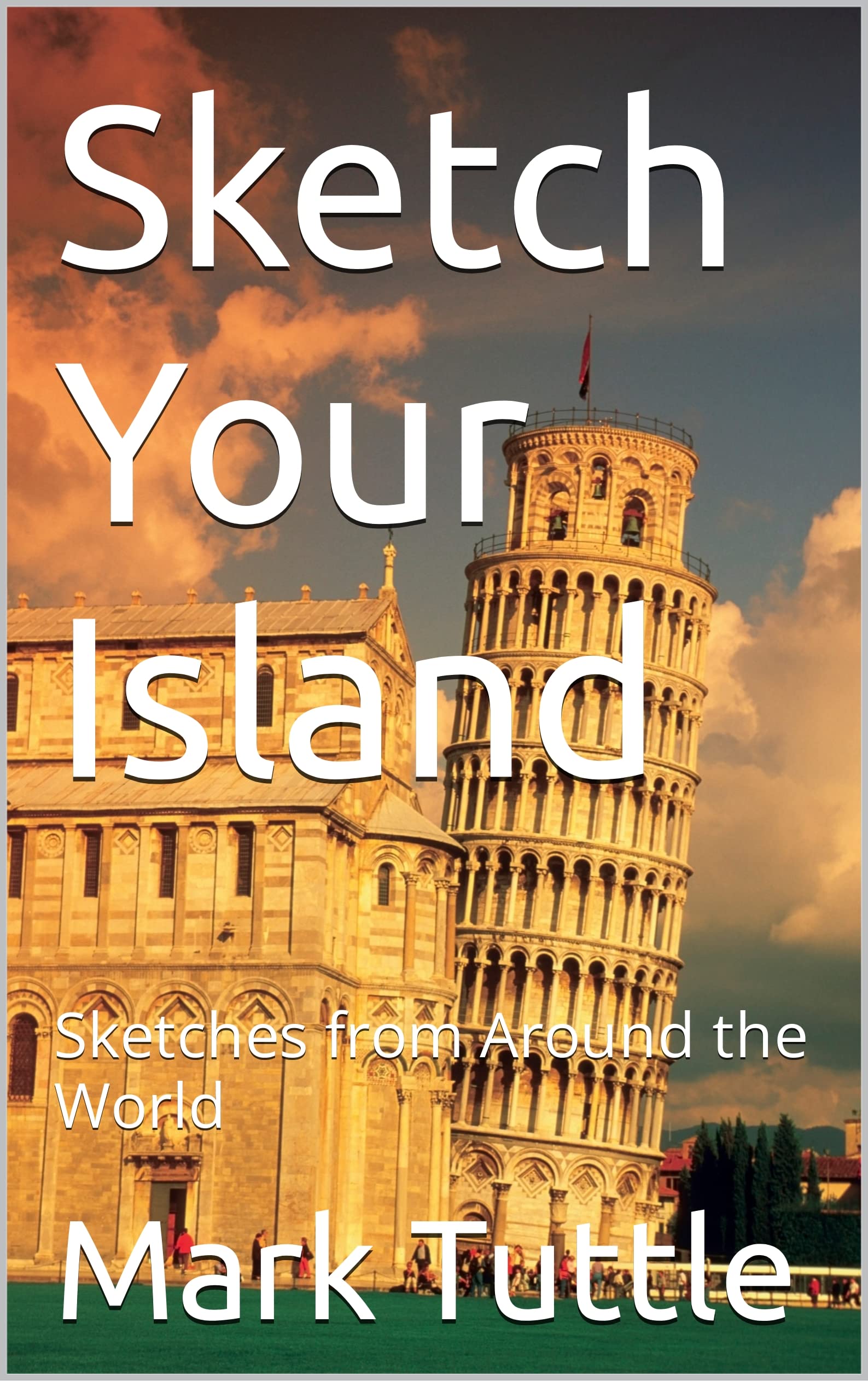 Sketch Your Island: Sketches from Around the World by Mark Tuttle ...