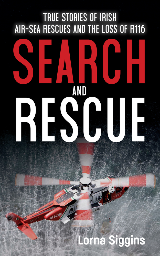 Search and Rescue: Stories of Irish-air sea rescue and the loss of R116 ...