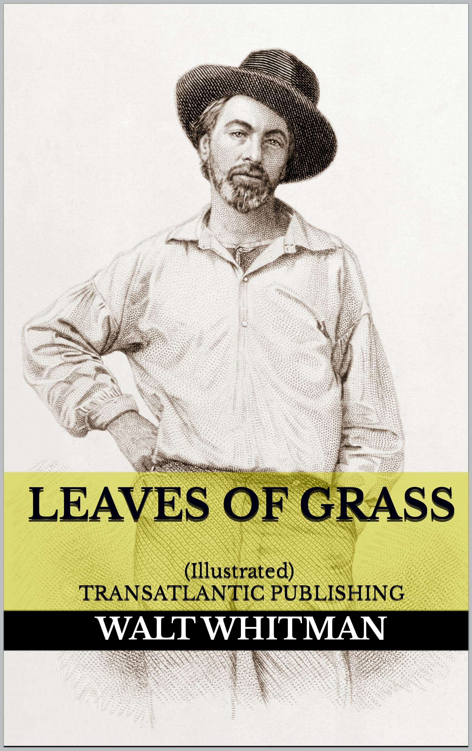 Leaves of Grass (Illustrated): A Collection of Poems by Walt Whitman by ...