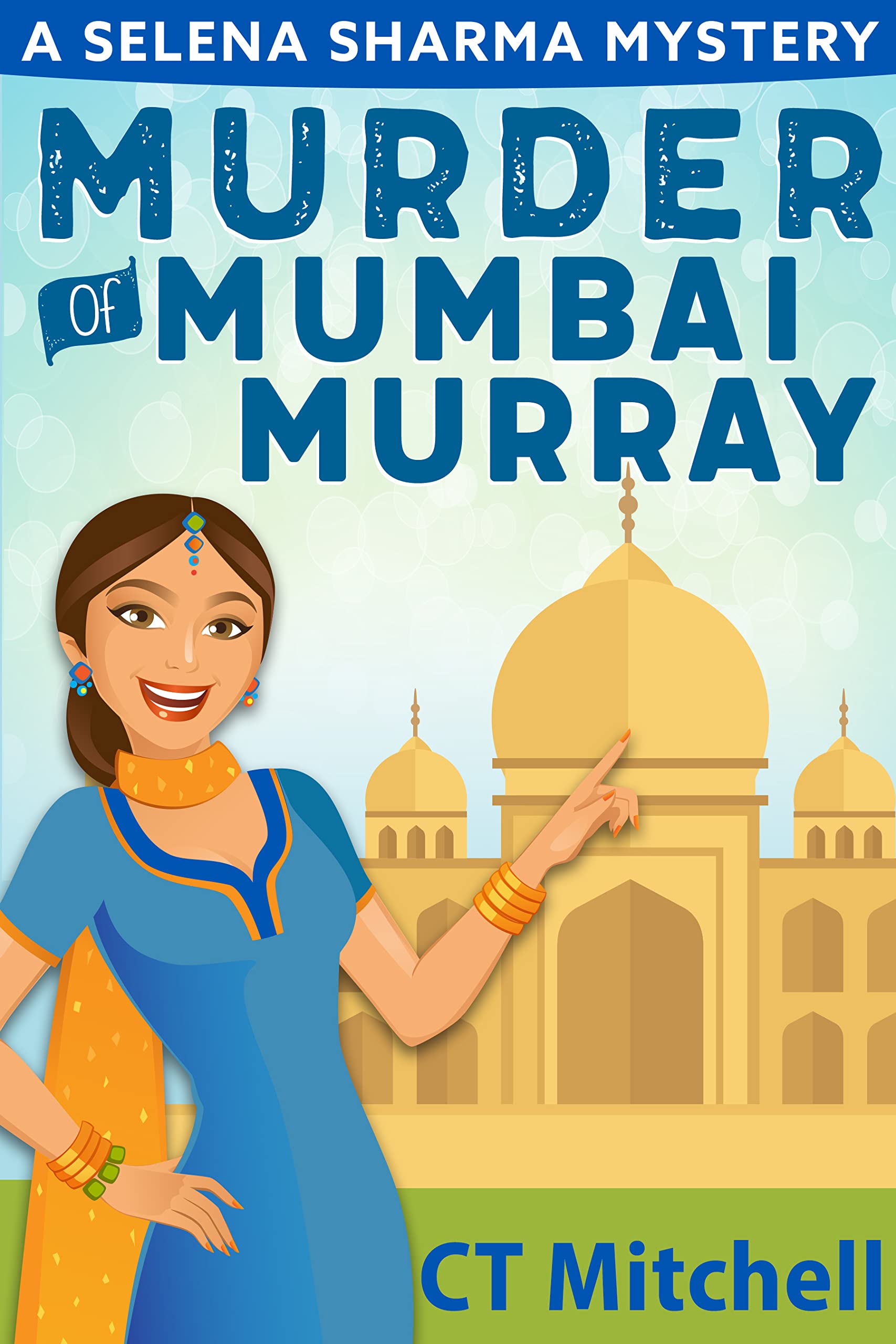 Murder Of Mumbai Murray: A Selena Sharma Book 3 by C.T. Mitchell ...