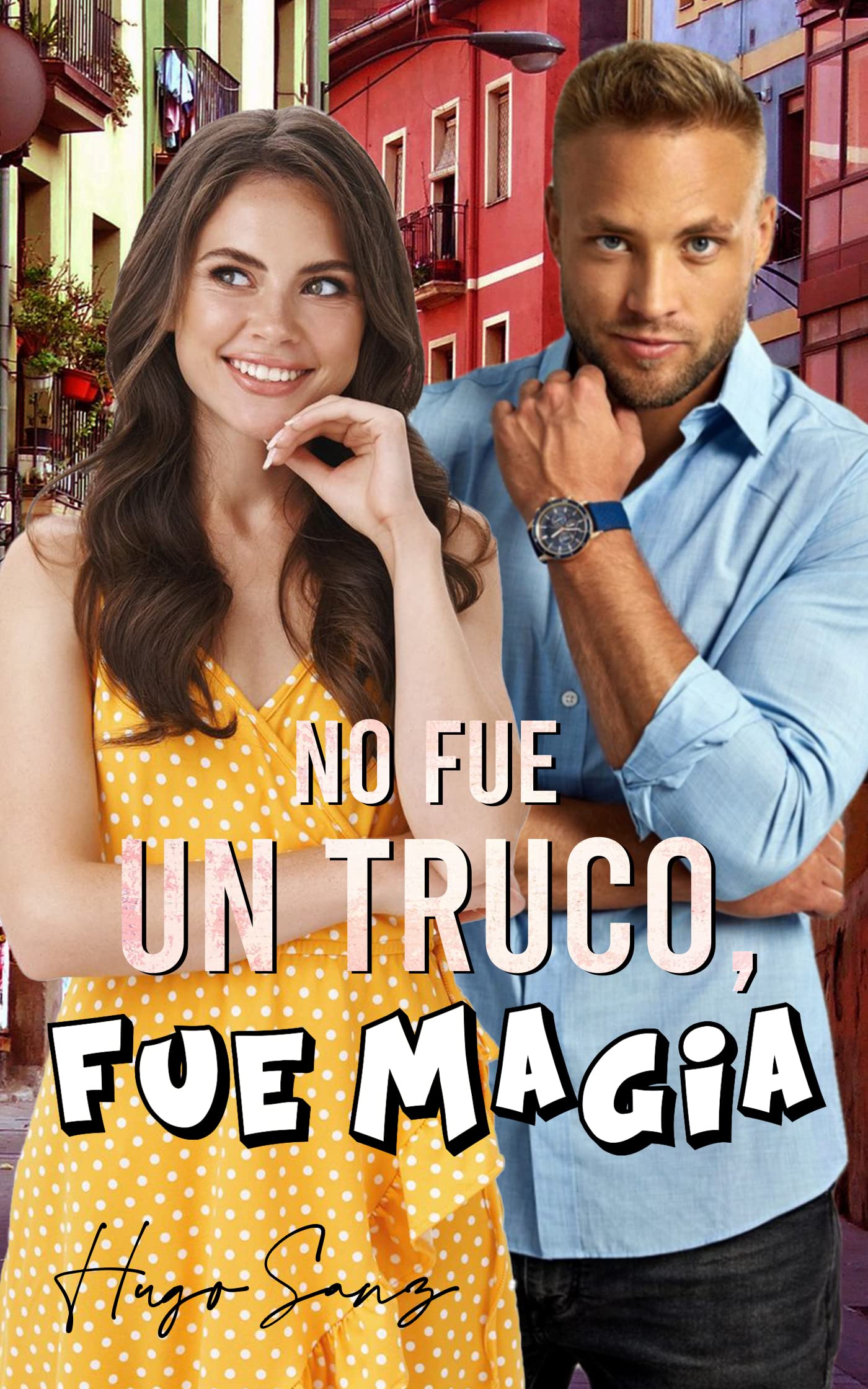 No fue un truco, fue magia (Spanish Edition) by Hugo Sanz | Goodreads
