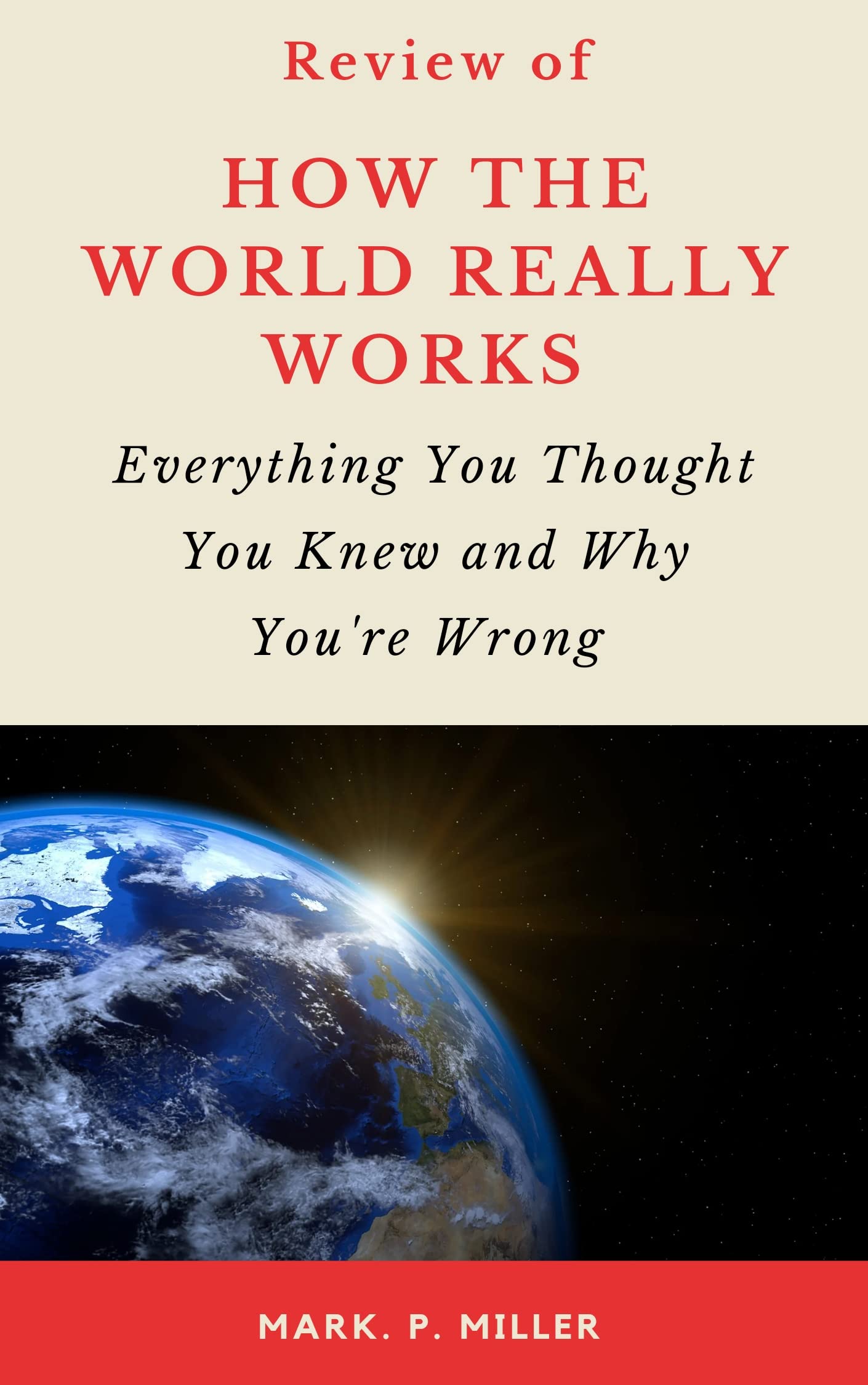 Review of How The World Really Works : Everything You Thought You Knew ...