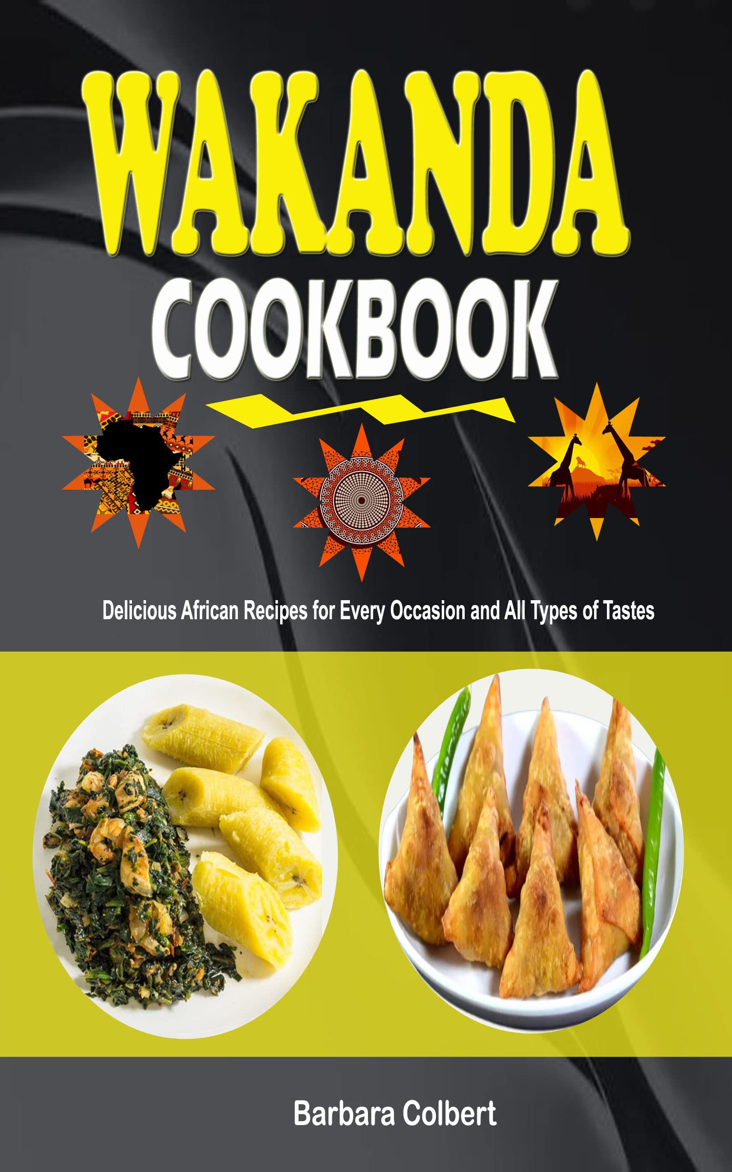 Wakanda Cookbook: Delicious African Recipes for Every Occasion and All ...