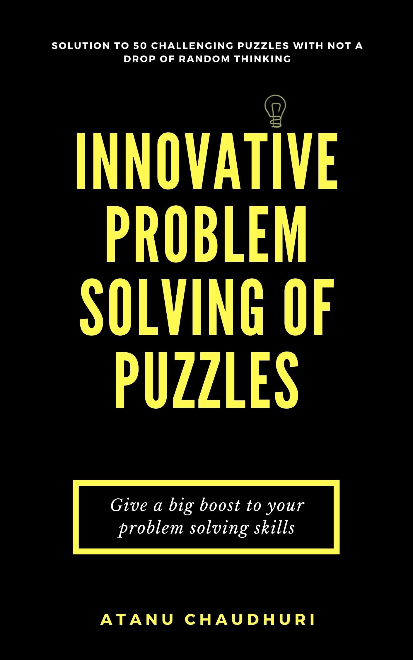 Innovative Problem Solving of Puzzles by Atanu Chaudhuri | Goodreads