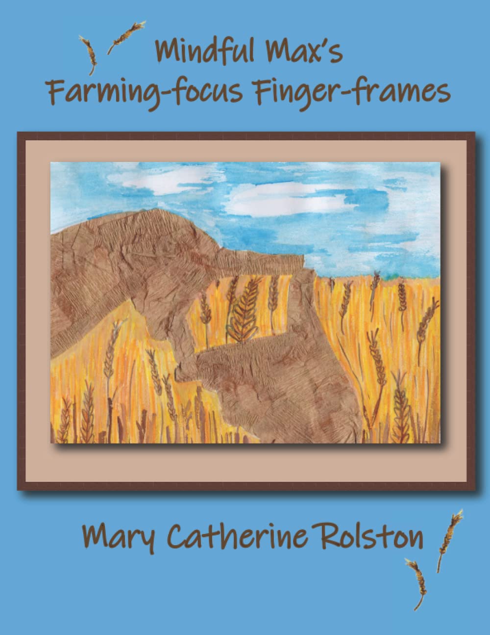 Mindful Max's Farming-focus Finger-frames by Mary Catherine Rolston ...
