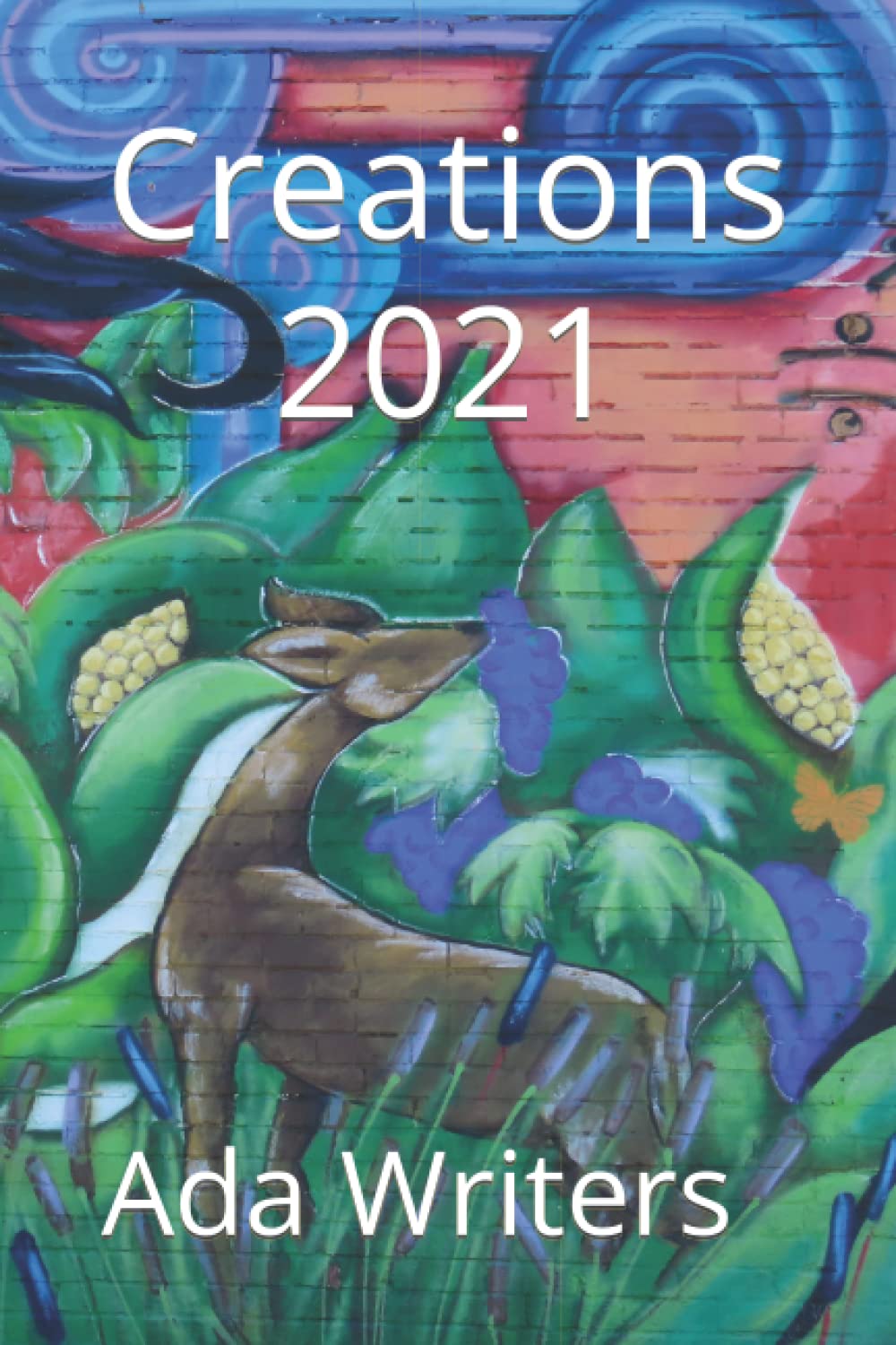 Creations 2021 by Ada Writers | Goodreads