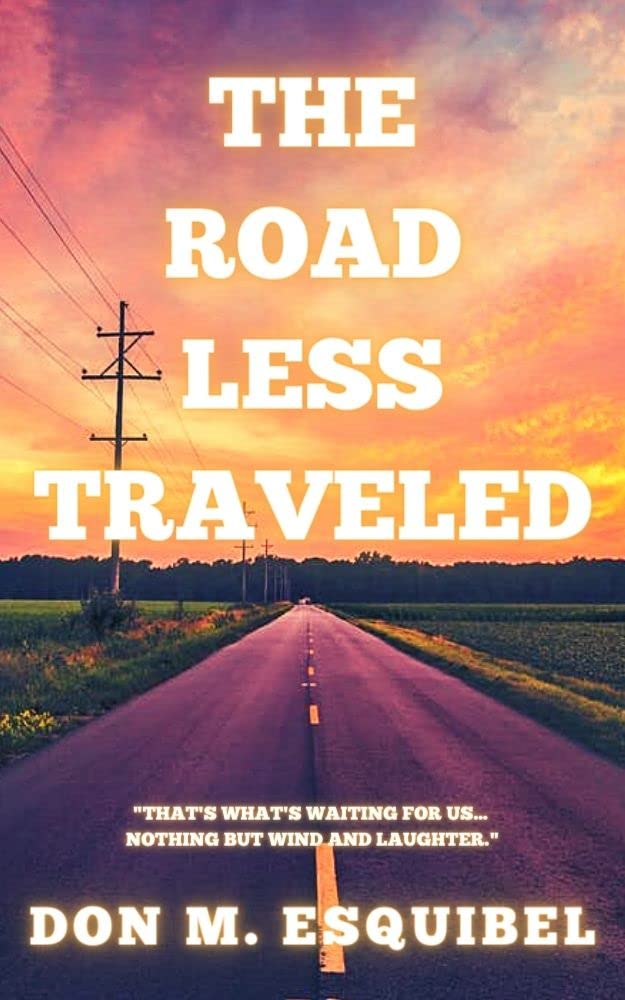 The Road Less Traveled by Don M, Esquibel | Goodreads
