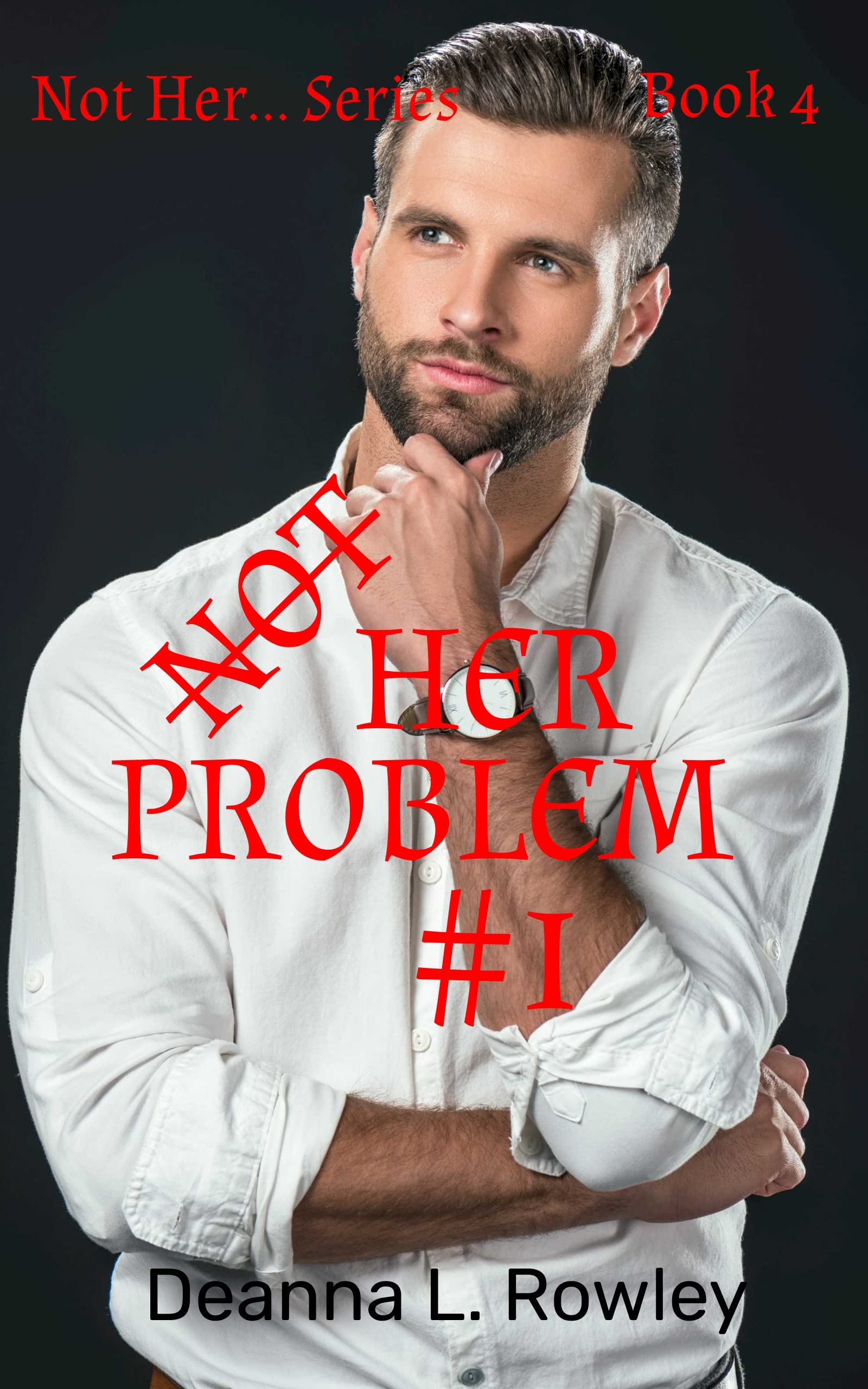 Not Her Problem #1 (Not Her... #4) by Deanna L. Rowley | Goodreads
