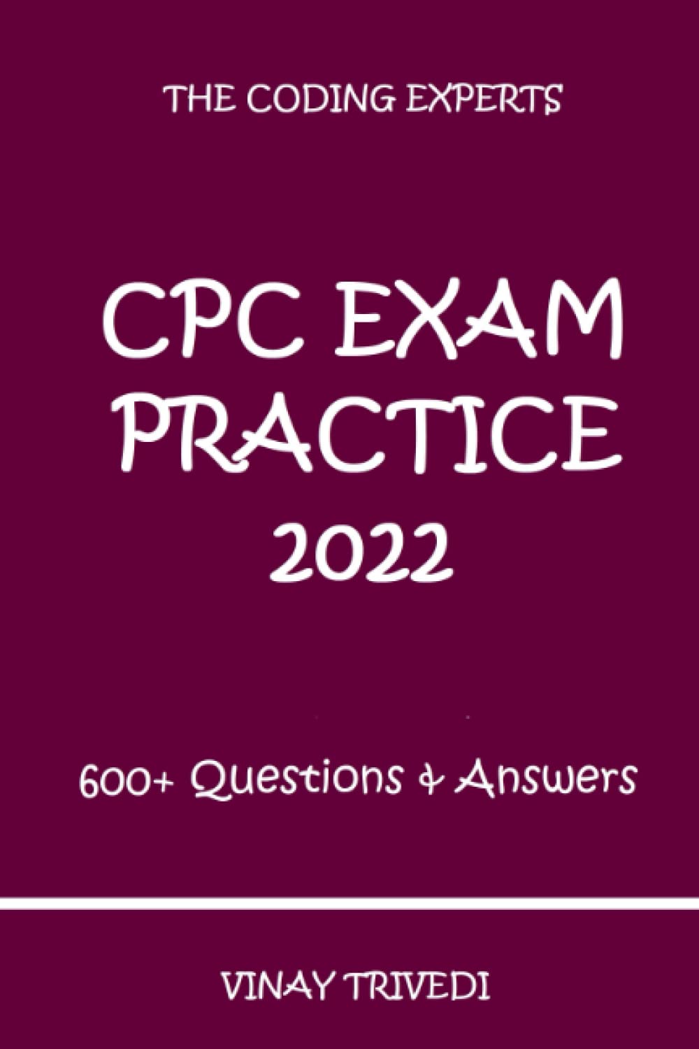 CPC EXAM PRACTICE 2022: 600 plus QUESTIONS WITH ANSWERS by Vinay ...