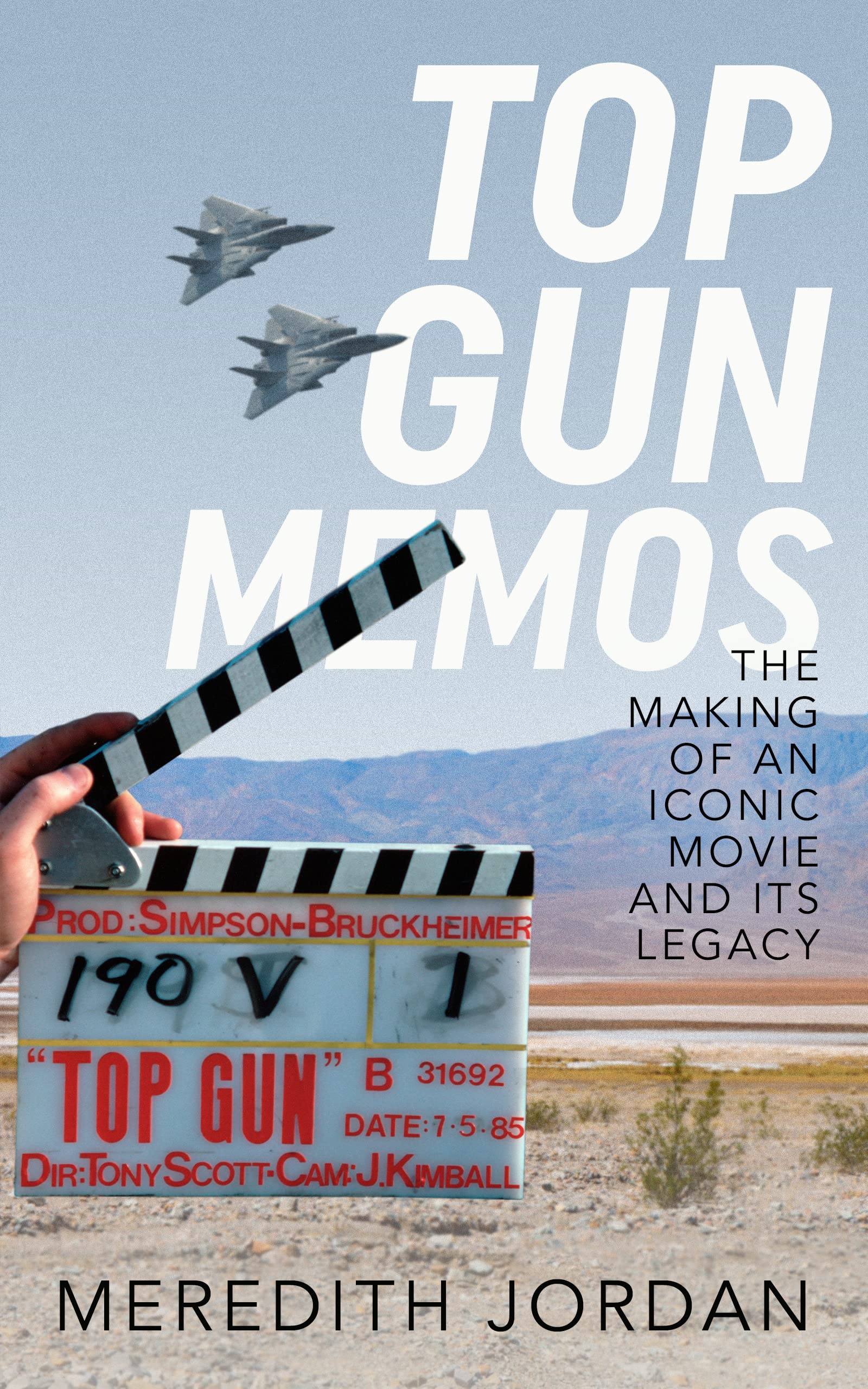Top Gun Memos : The Making and Legacy of an Iconic Movie by Meredith ...