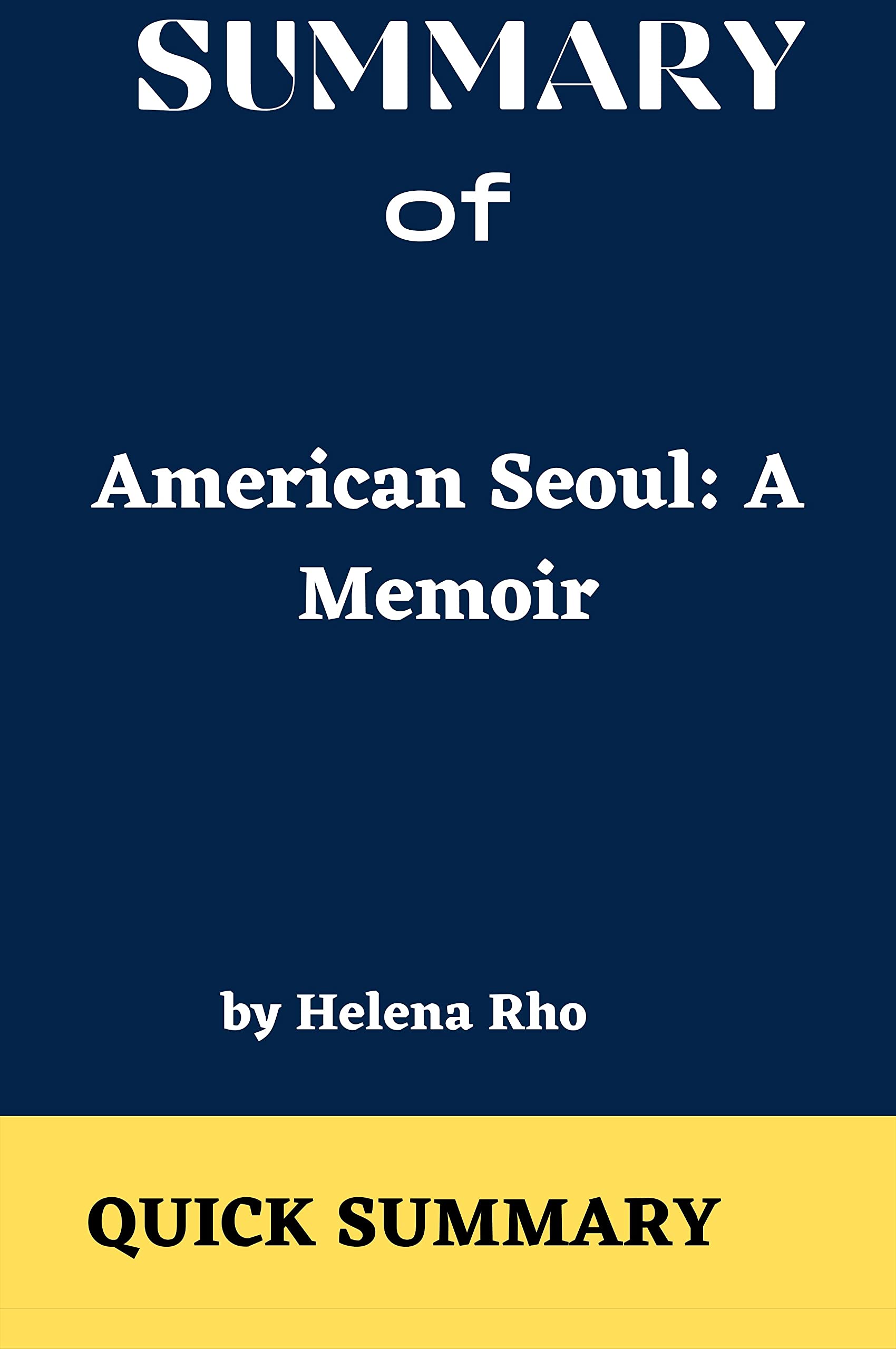 Summary American Seoul: A Memoir by Helena Rho by QUICK SUMMARY | Goodreads