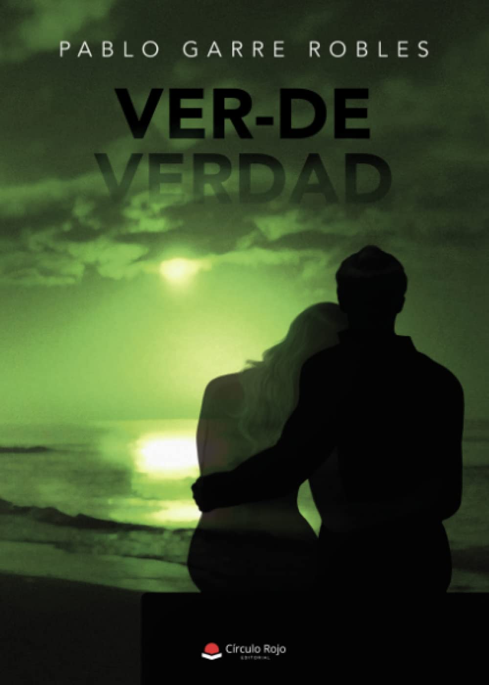 Ver-de verdad (Spanish Edition) by Pablo Garre Robles | Goodreads