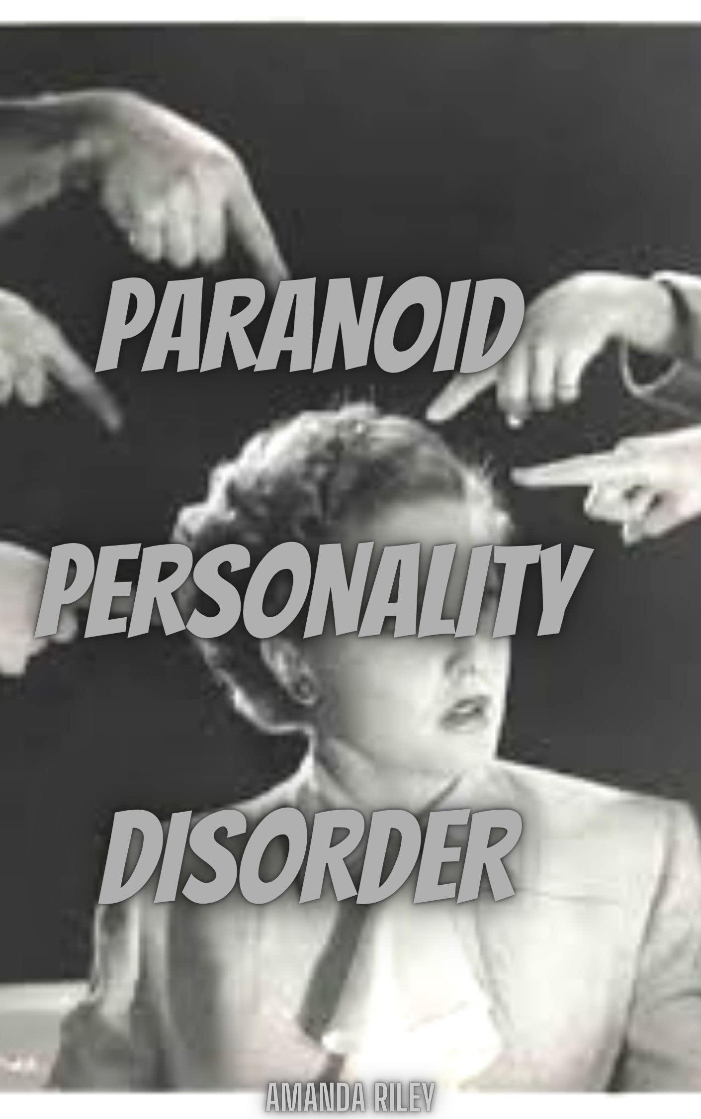 PARANOID PERSONALITY DISORDER: Hоw tо Cоре Wіth Pаrаnоіа by Amanda ...
