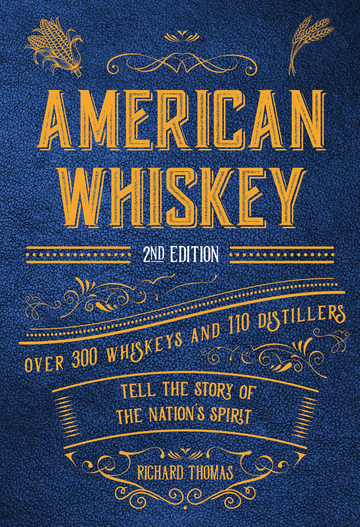 American Whiskey (Second Edition): Over 300 Whiskeys and 110 Distillers ...