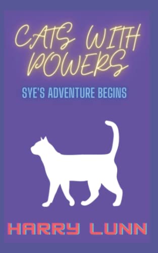 Cats With Powers: Sye's Adventure Begins by Harry Lunn | Goodreads