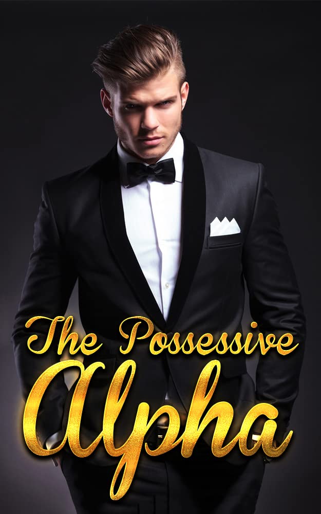 The Possessive Alpha: A Werewolf Romance by Kylie_m0nster15 | Goodreads