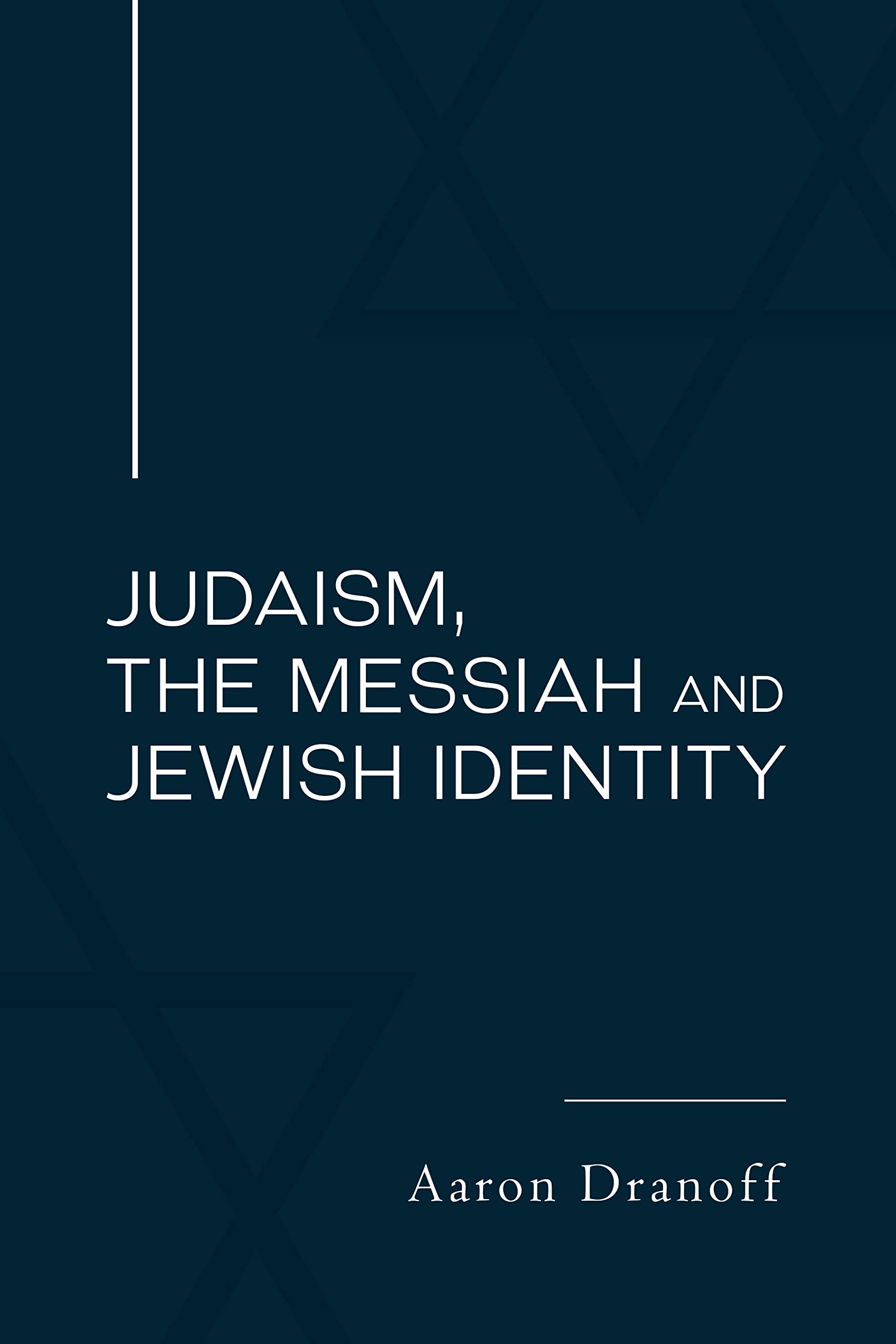 Judaism, the Messiah and Jewish Identity by Aaron Dranoff | Goodreads