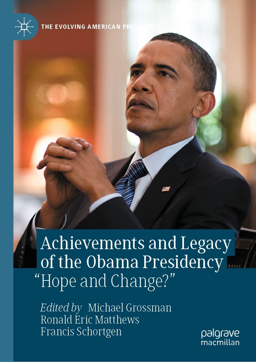 Achievements and Legacy of the Obama Presidency: “Hope and Change?” by ...