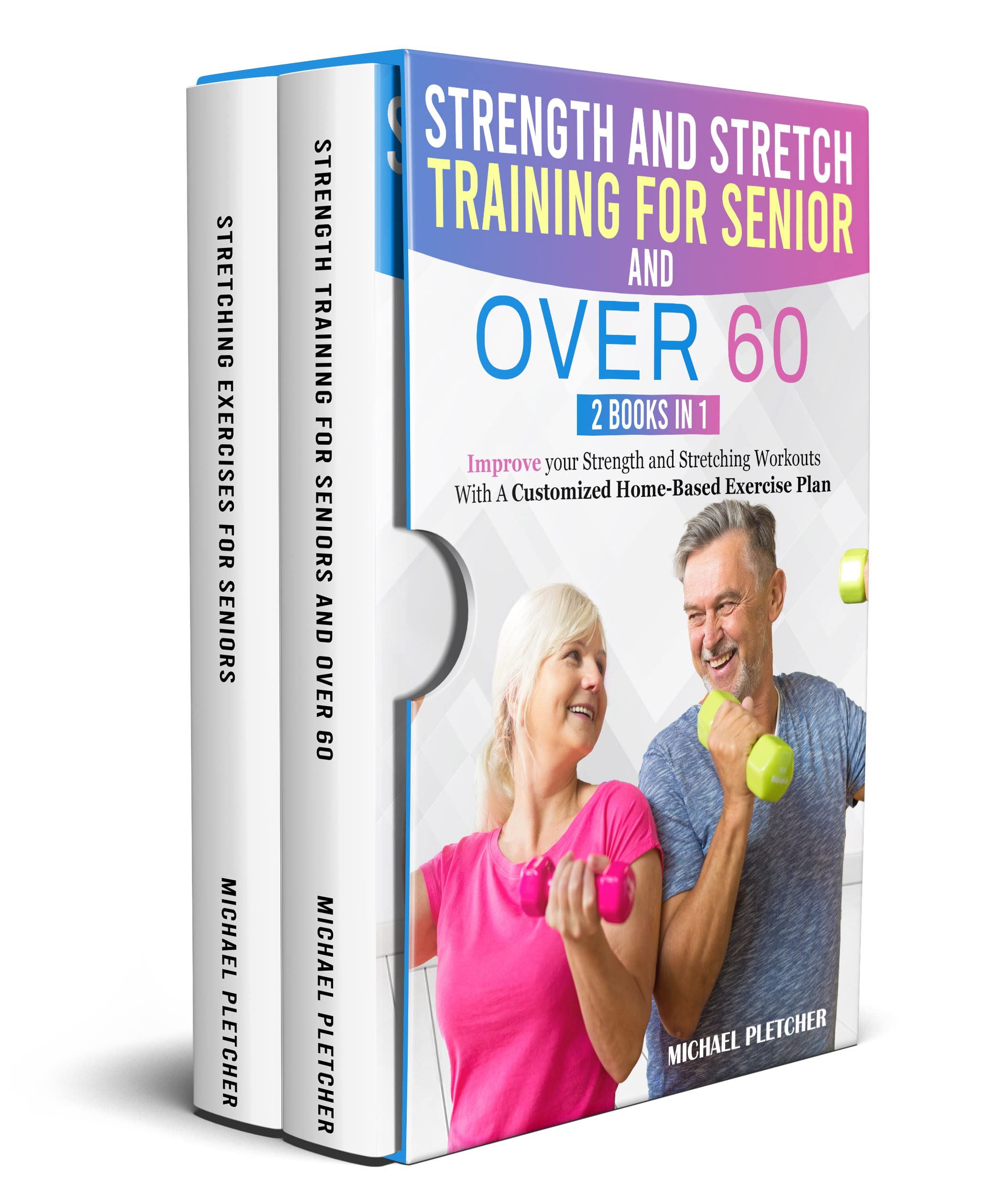 Strength and Stretch Training For Seniors And Over 60: Improve your ...
