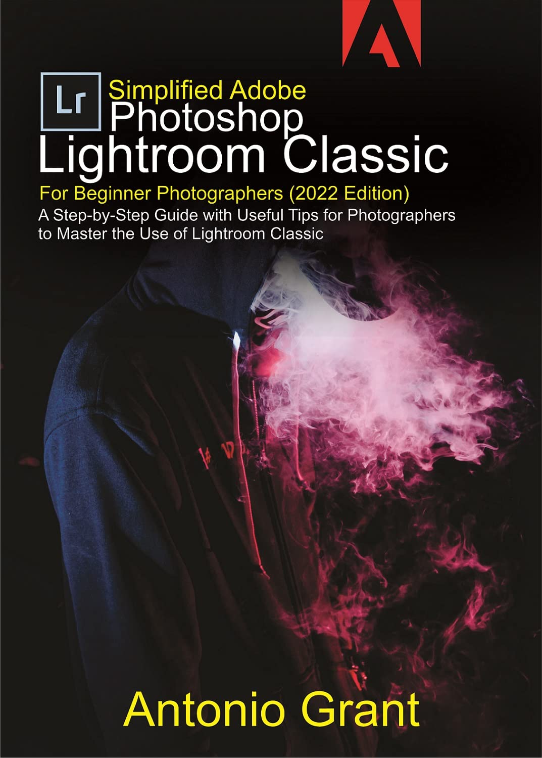 Simplified Adobe Photoshop Lightroom Classic For Beginner Photographers ...