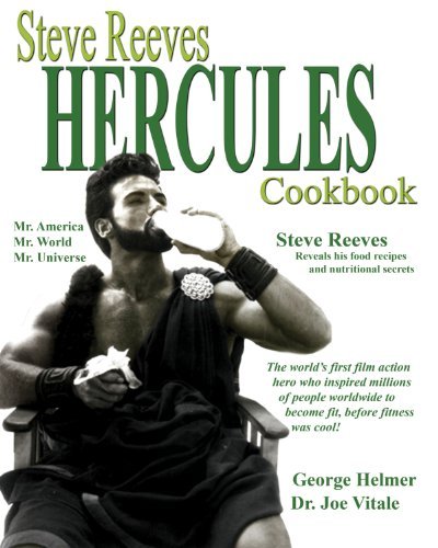 Steve Reeves Hercules Cookbook by George Helmer | Goodreads