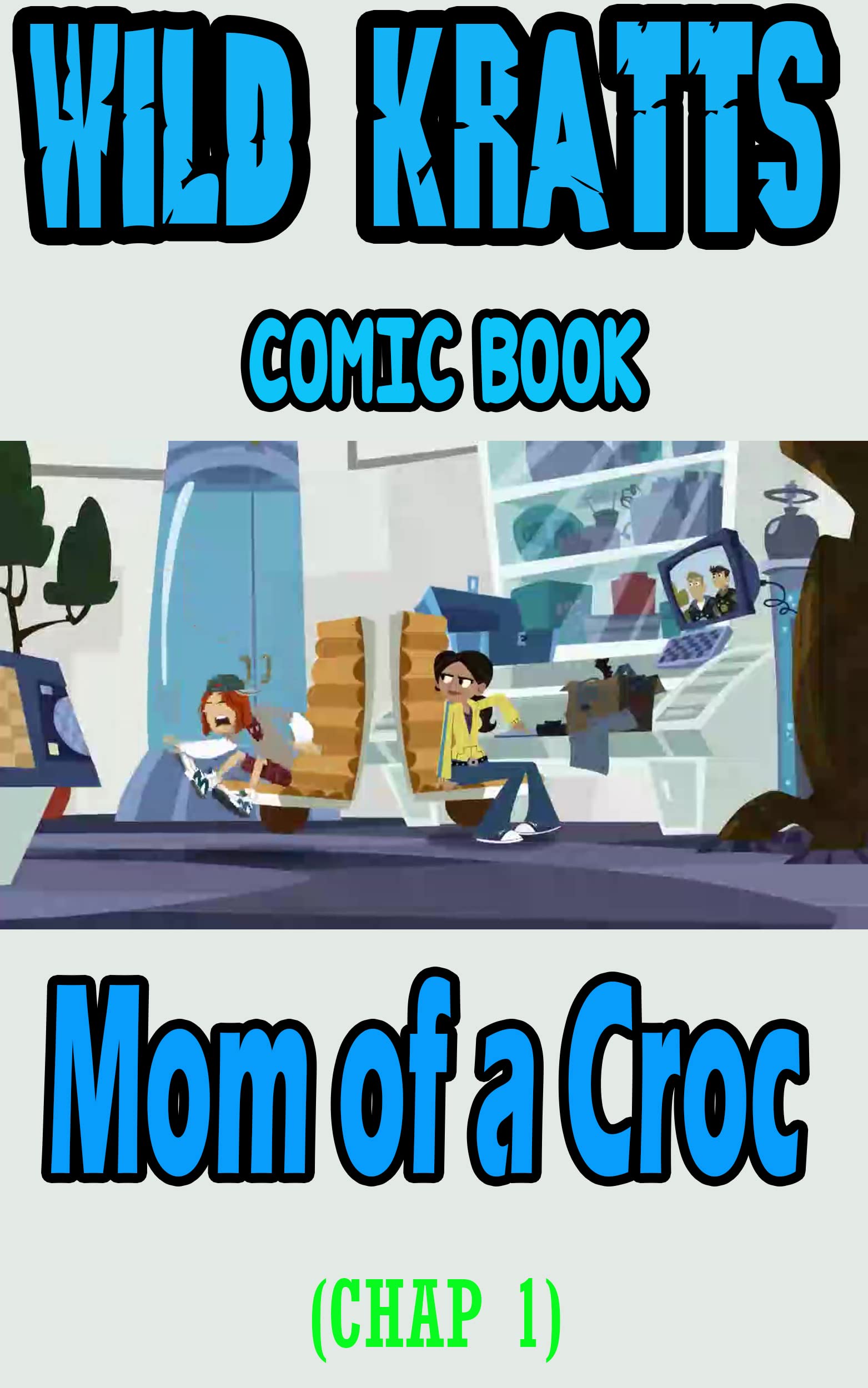 Wild Kratts comic book: Mom of a Croc _ Chap 1 by Annie Will | Goodreads