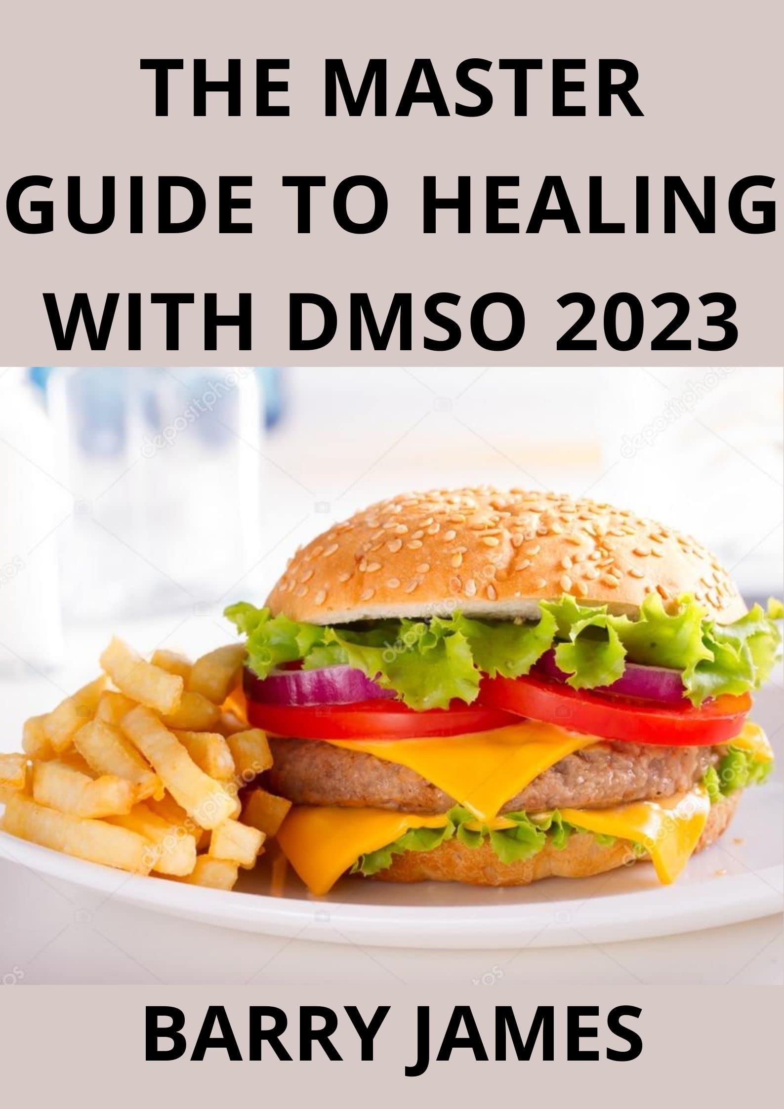 The Master Guide To Healing With DMSO 2023: Healing ailment with ...