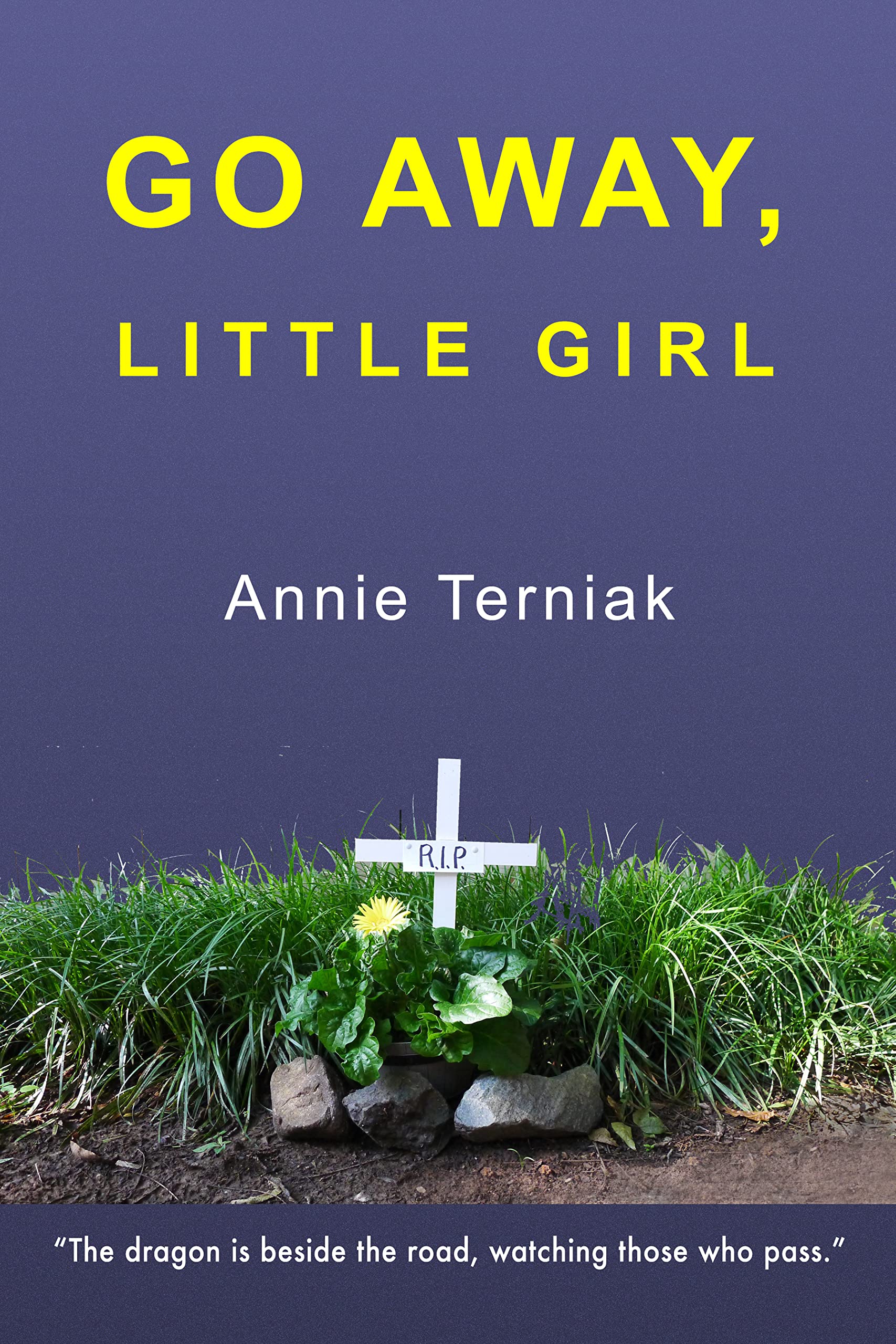 Go Away, Little Girl by Annie Terniak | Goodreads