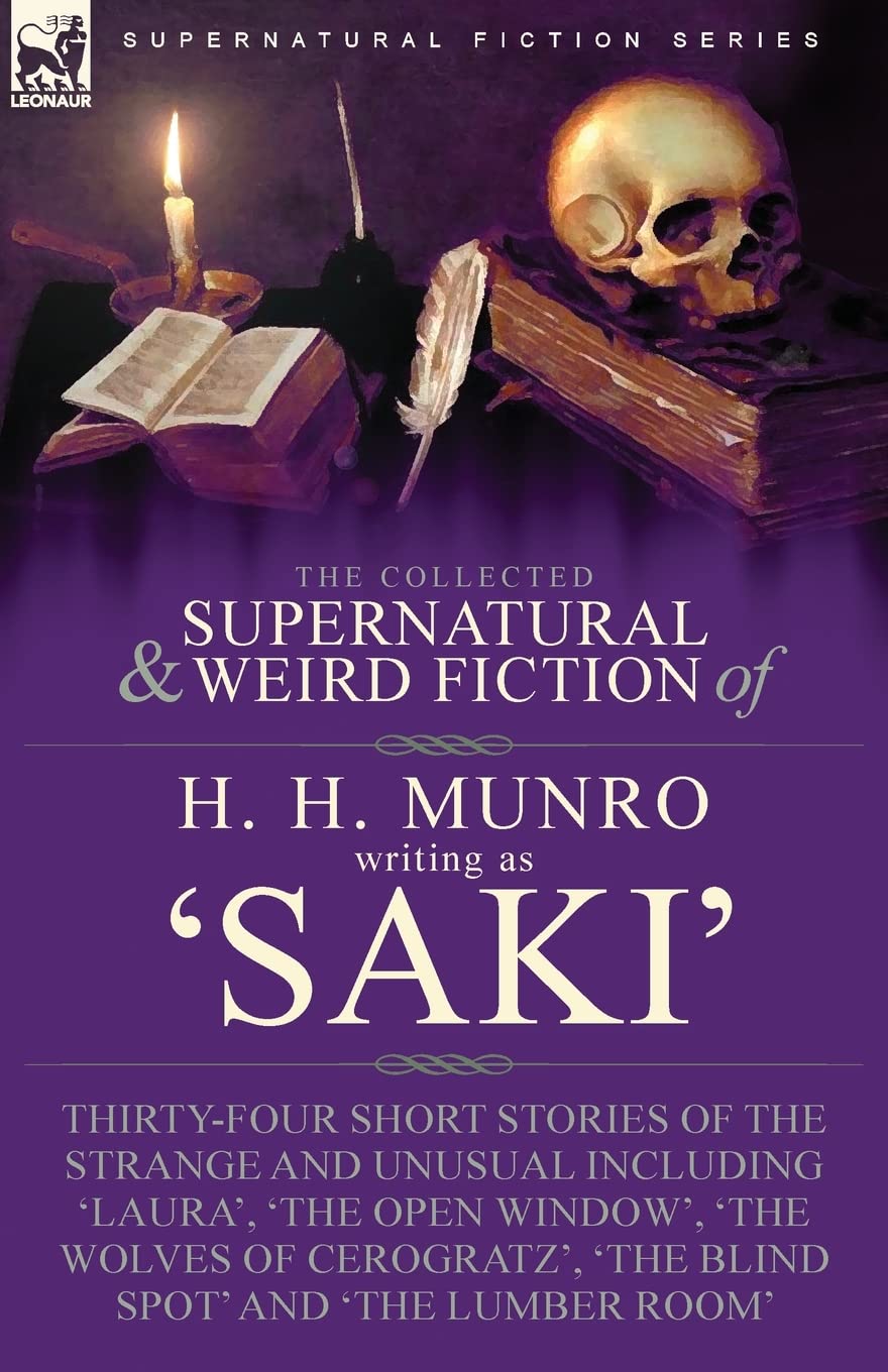 The Collected Supernatural and Weird Fiction of H. H. Munro (Saki ...