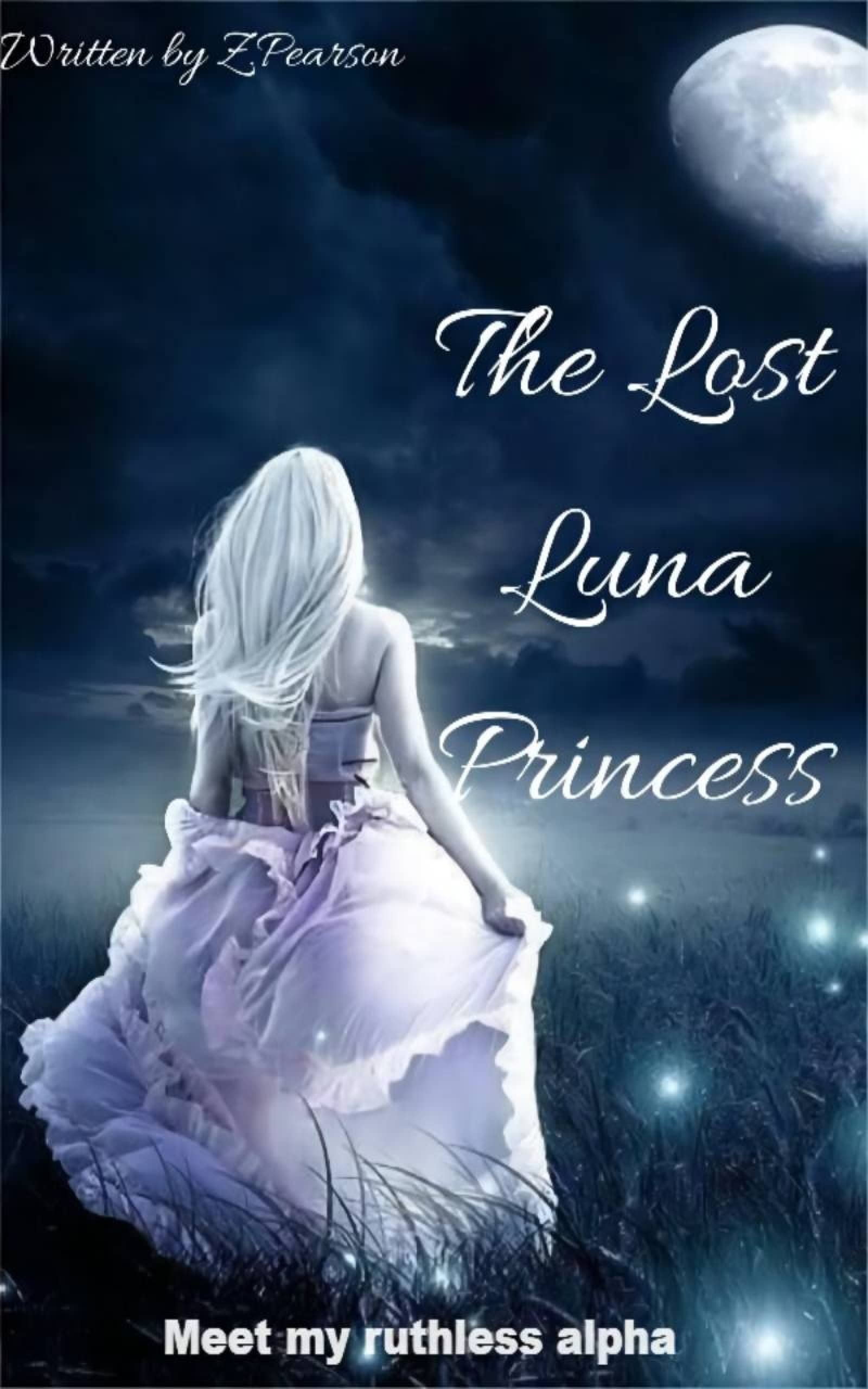The Lost Luna Princess: Meet My Rutheless Alpha by ZPearson | Goodreads