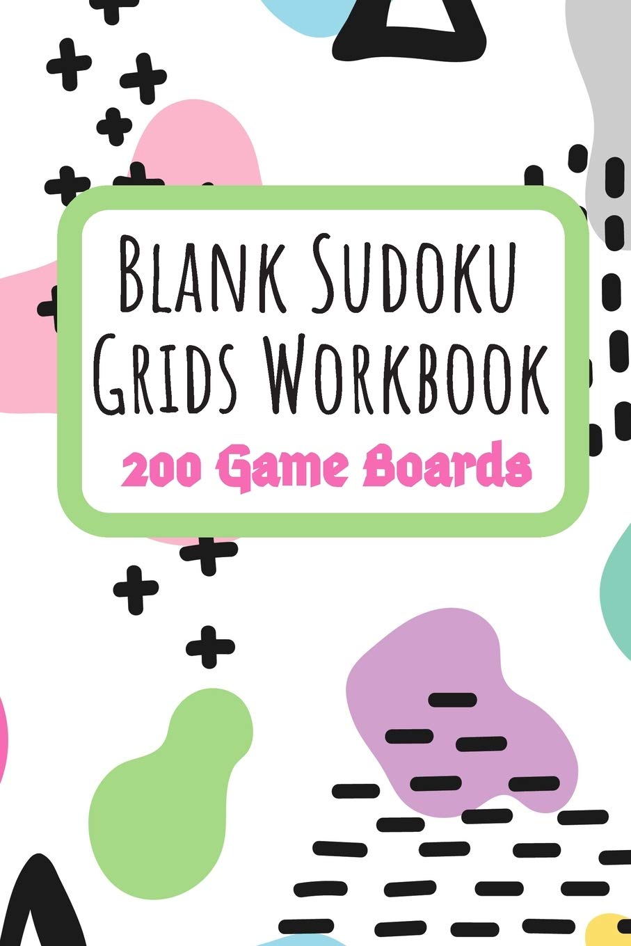 Blank Sudoku Grids Workbook 200 Game Boards: Two Blank Grids per Page ...