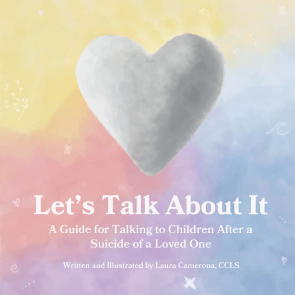 Let's Talk About It: A Guide for Talking to Children After a Suicide of ...