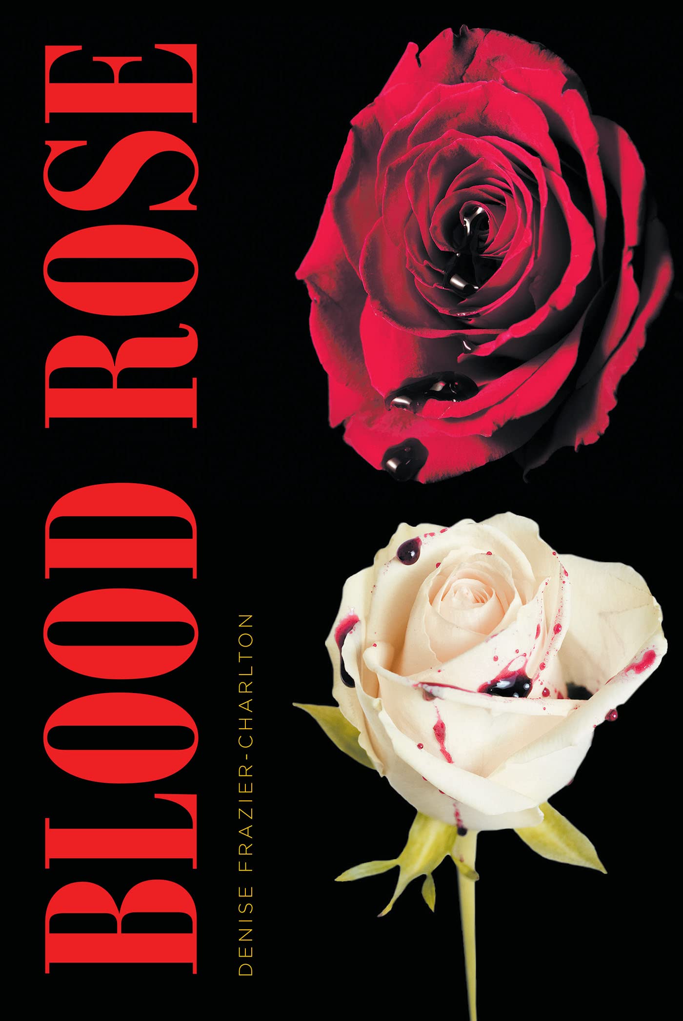 Blood Rose by Denise Frazier-Charlton | Goodreads