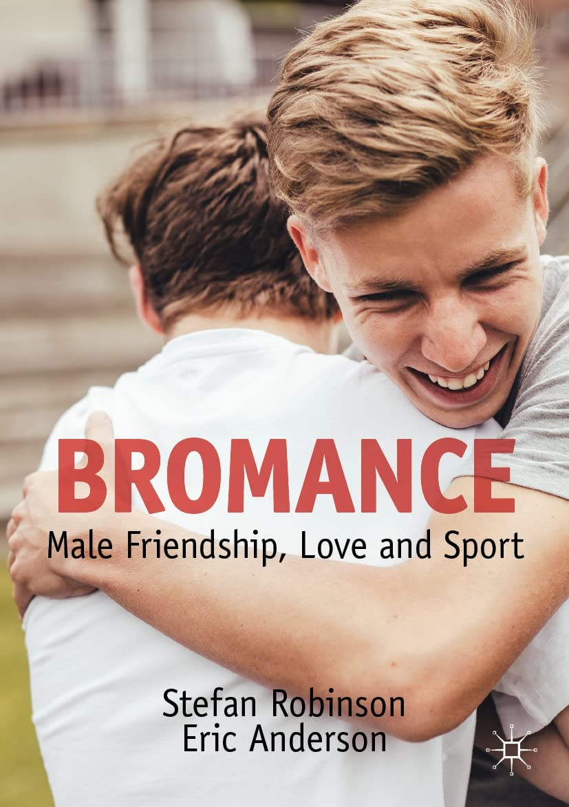 Bromance: Male Friendship, Love and Sport by Stefan Robinson | Goodreads