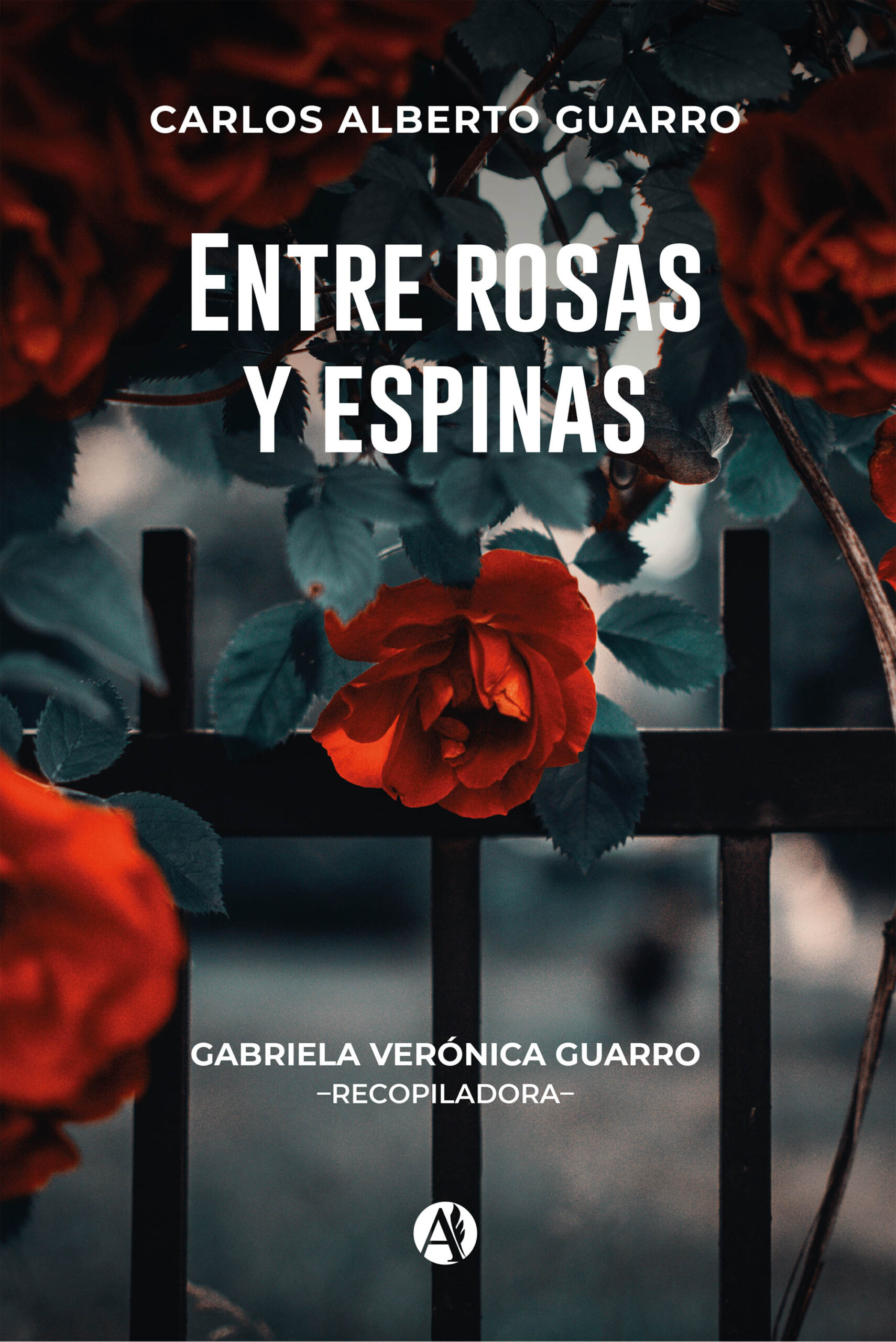 entre rosas y espinas by Carlos Alberto Guarro - recopiladora: Gabriela ...