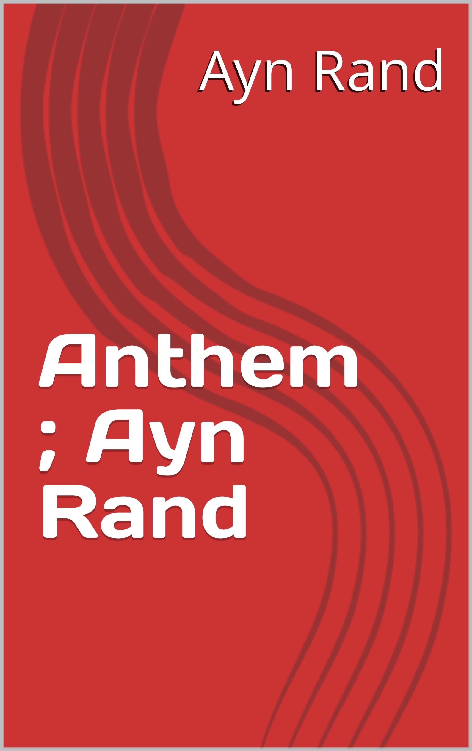 Anthem ; Ayn Rand by Ayn Rand | Goodreads