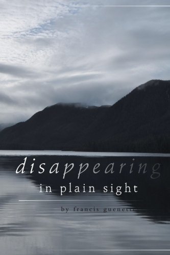 Disappearing in Plain Sight by Francis L. Guenette | Goodreads