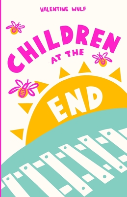 Children at the End by Valentine Wulf | Goodreads